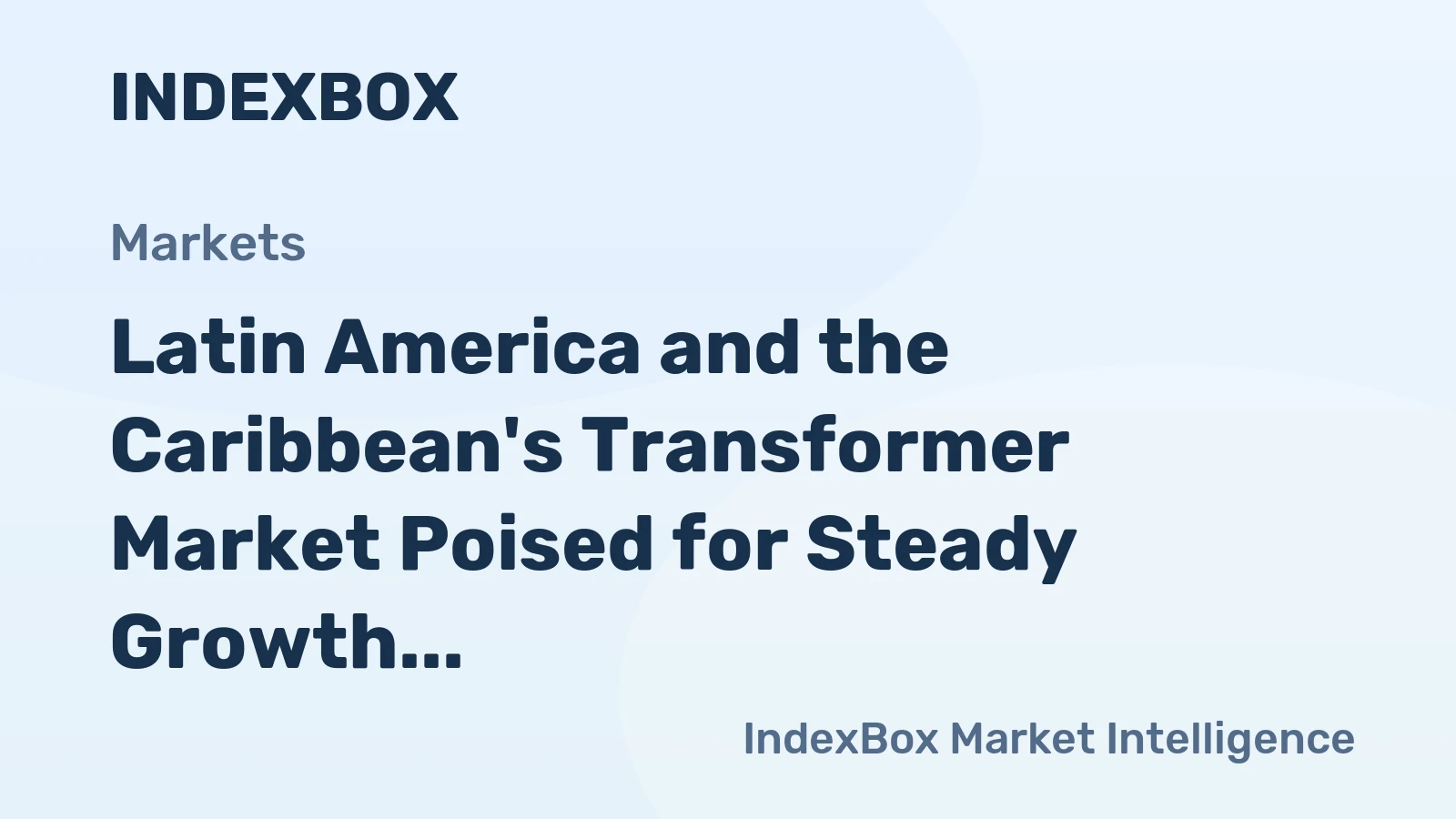 Latin America and the Caribbean's Transformer Market Poised for Steady Growth With a 3.8% CAGR in Value Through 2035