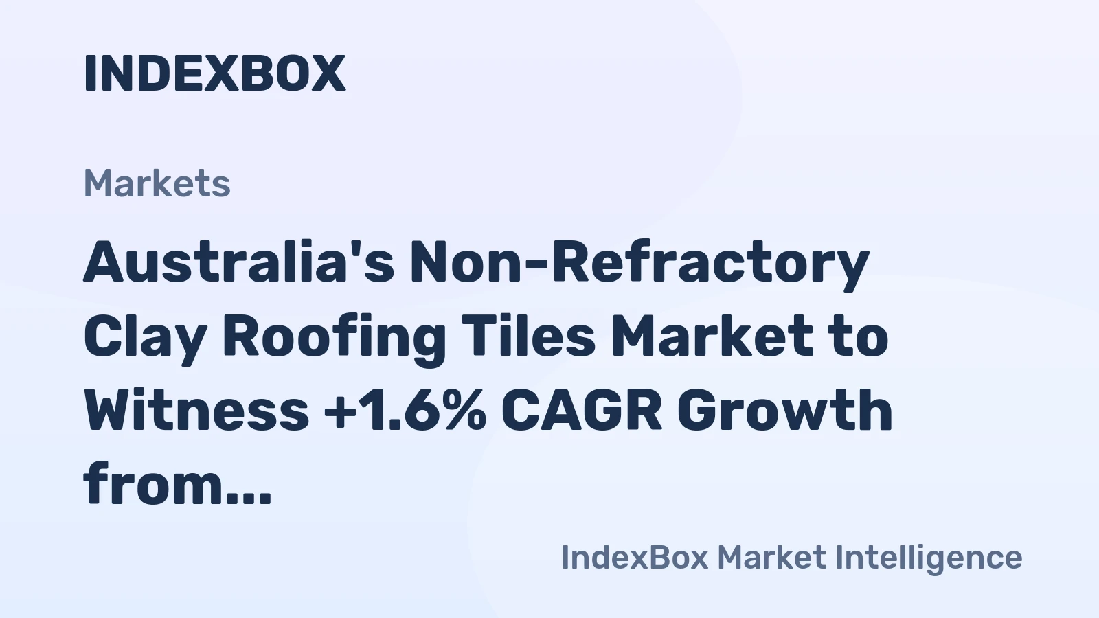 Australia's Non-Refractory Clay Roofing Tiles Market to Witness +1.6% CAGR Growth from 2024 to 2035