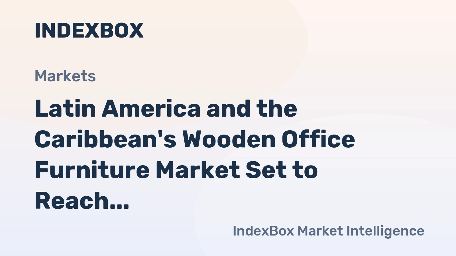 Latin America and the Caribbean's Wooden Office Furniture Market Set to Reach 37 Million Units and $4.5 Billion
