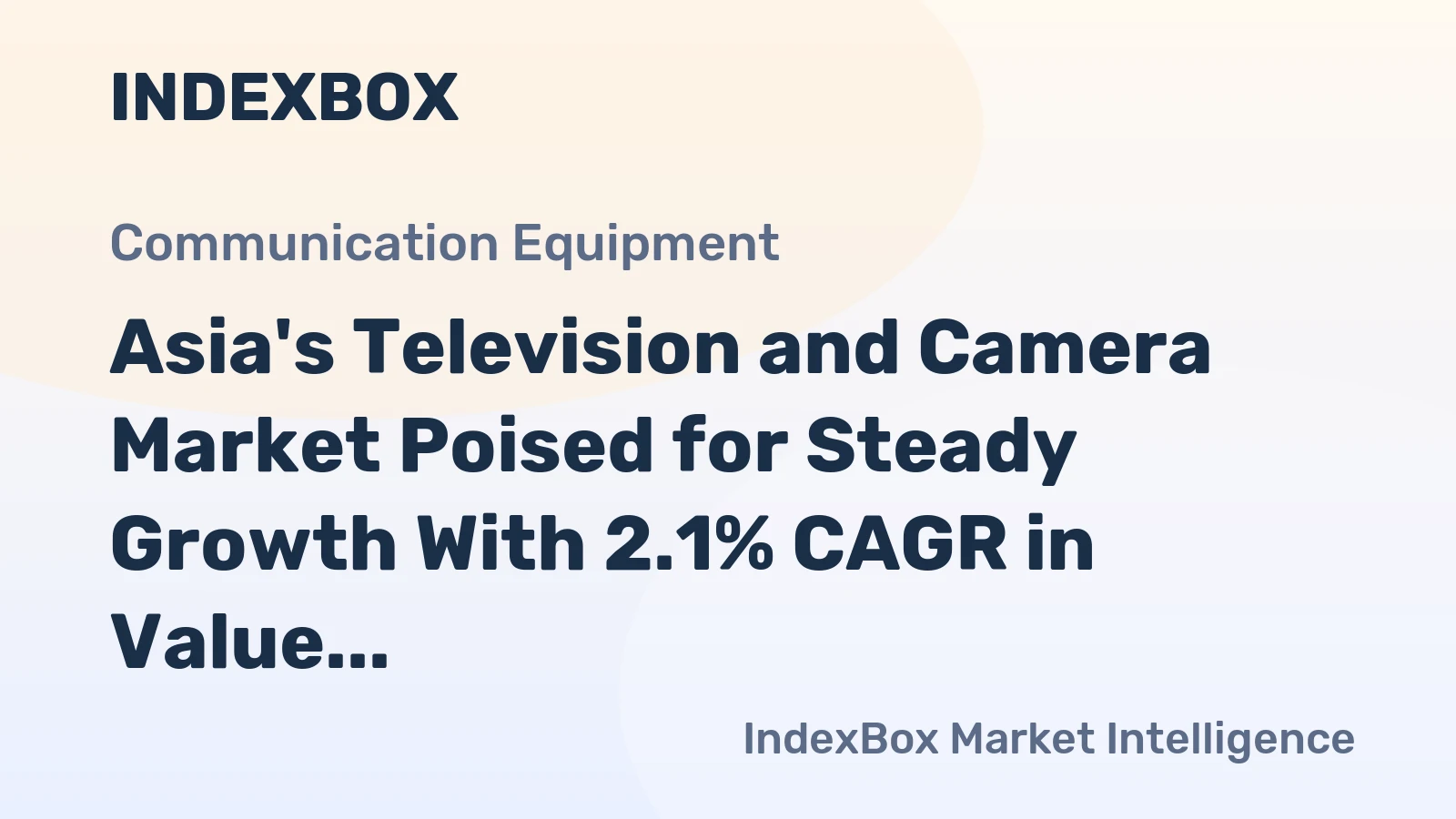 Asia's Television and Camera Market Poised for Steady Growth With 2.1% CAGR in Value