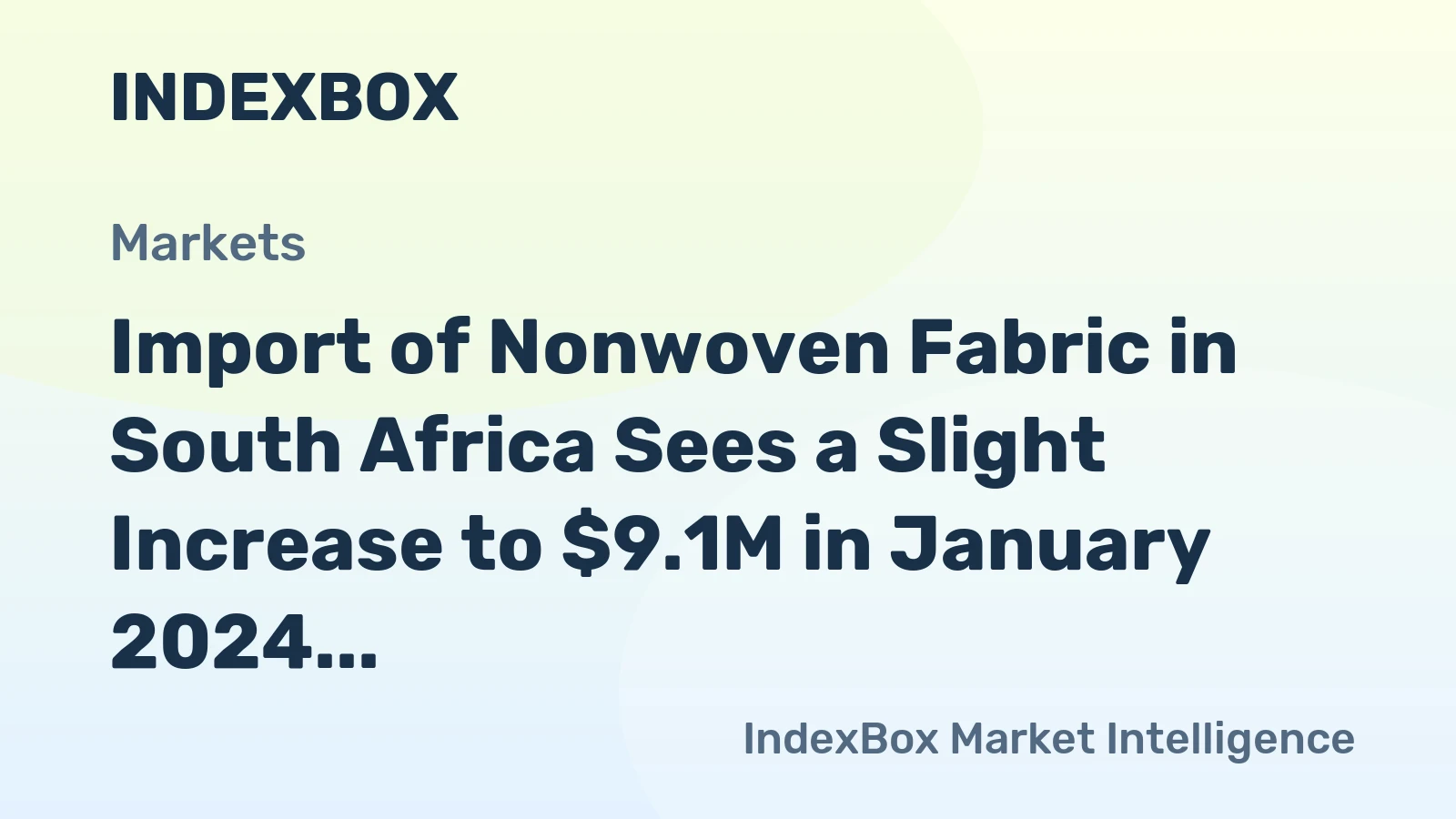 Import of Nonwoven Fabric in South Africa Sees a Slight Increase to $9.1M in January 2024