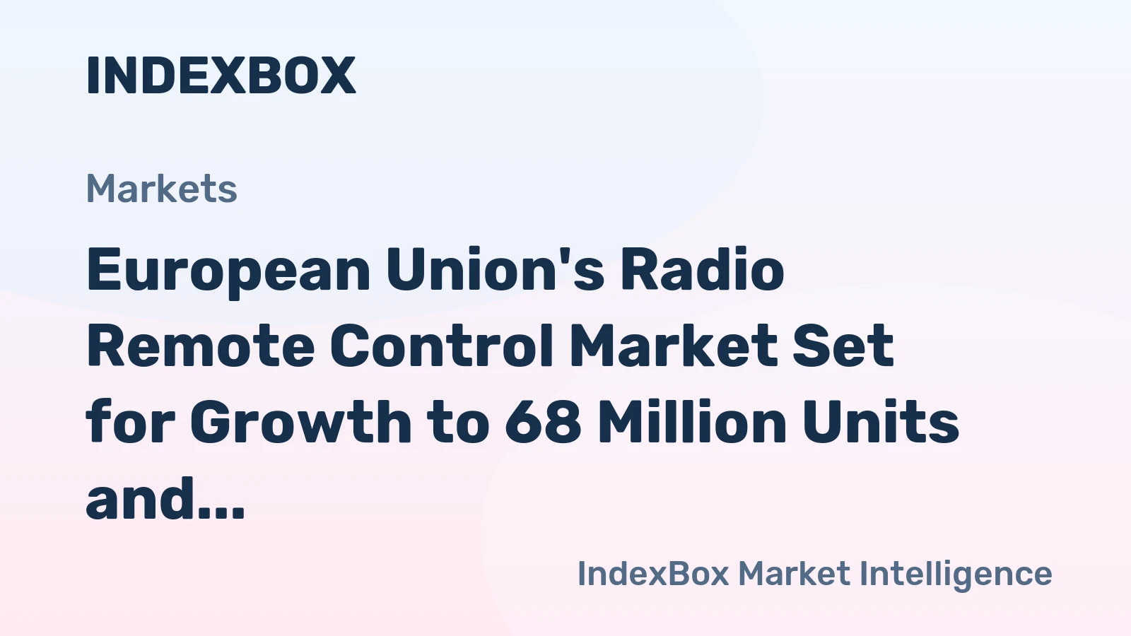 European Union's Radio Remote Control Market Set for Growth to 68 Million Units and $1.1 Billion