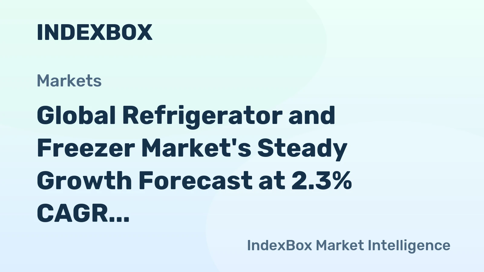 Global Refrigerator and Freezer Market's Steady Growth Forecast at 2.3% CAGR Through 2035