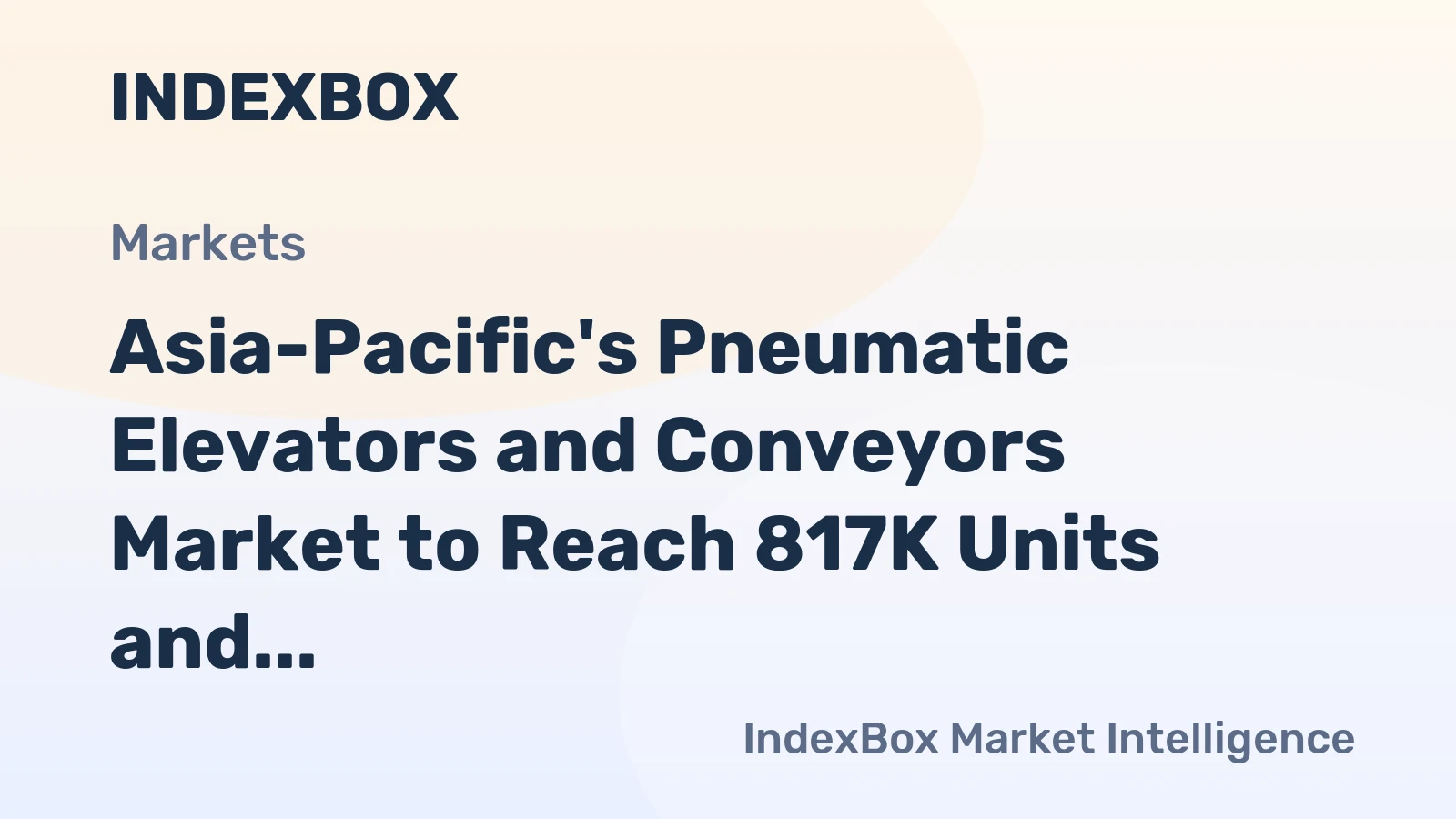 Asia-Pacific's Pneumatic Elevators and Conveyors Market to Reach 817K Units and $4.4B by 2035