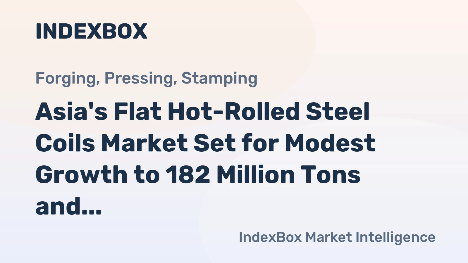 Asia's Flat Hot-Rolled Steel Coils Market Set for Modest Growth to 182 Million Tons and $140.6 Billion by 2035