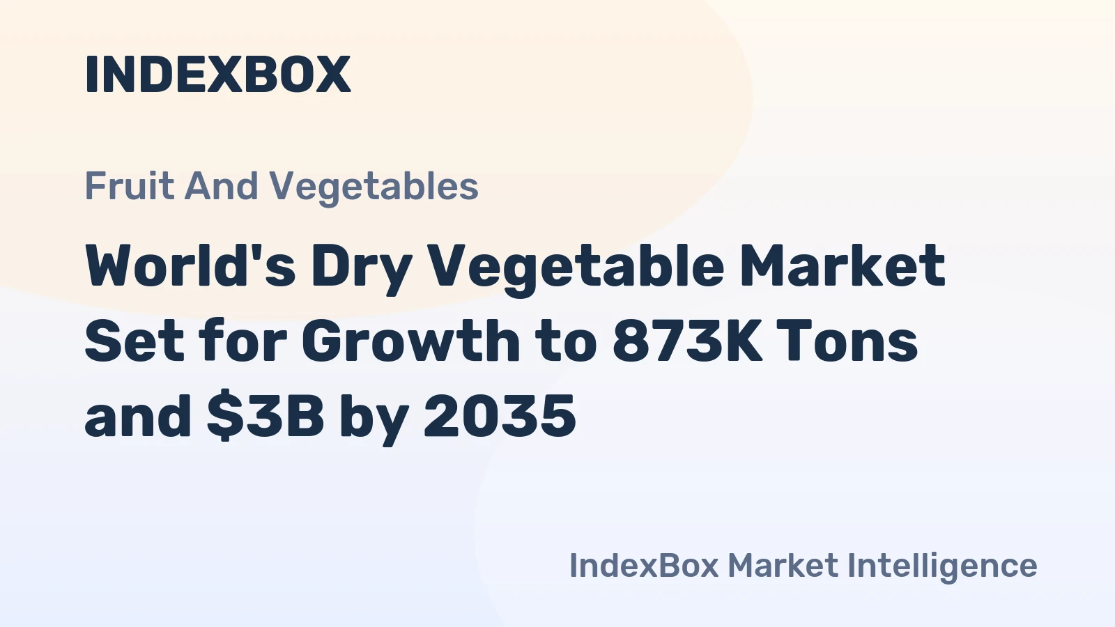World's Dry Vegetable Market Set for Growth to 873K Tons and $3B by 2035