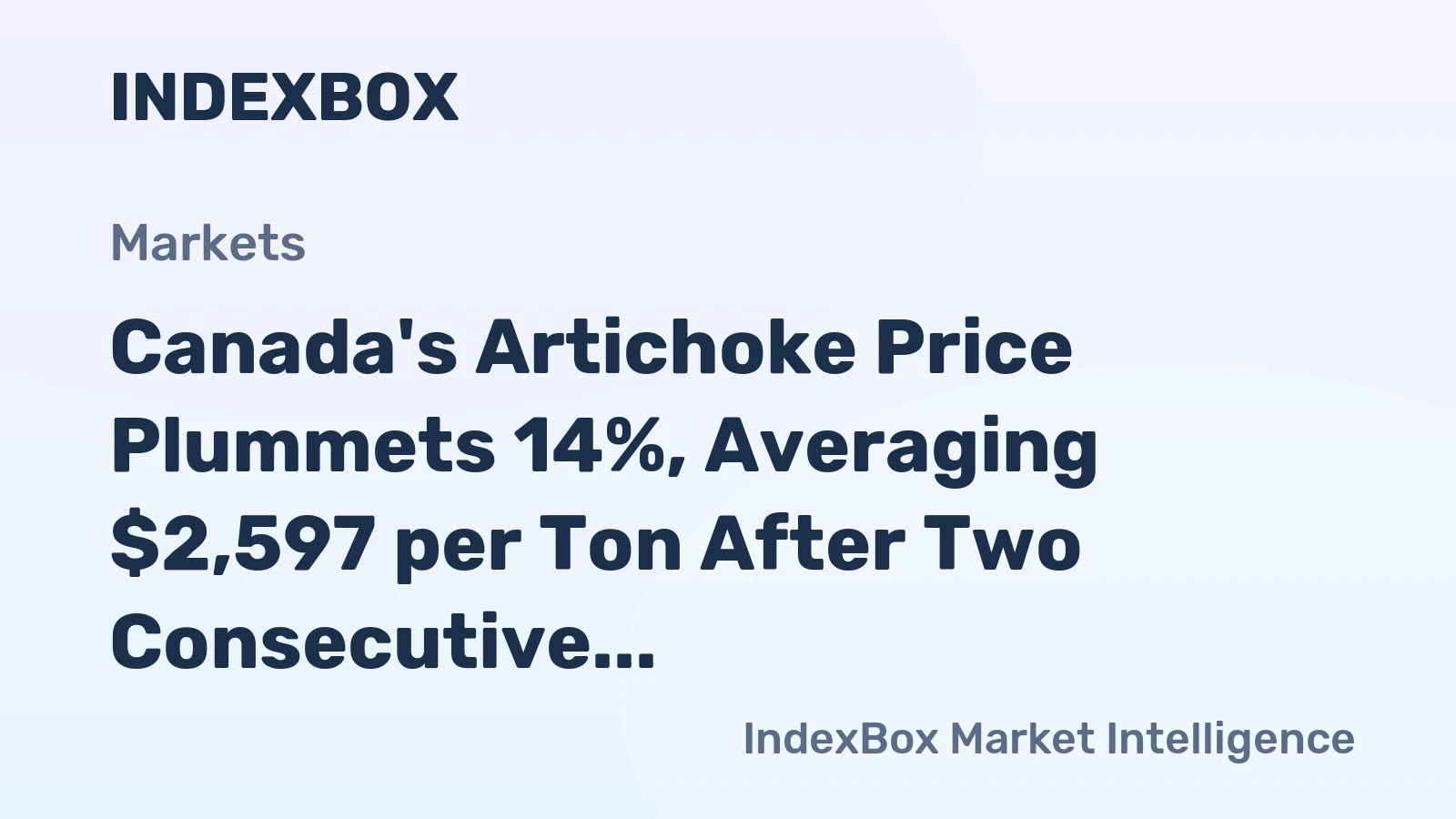 Canada's Artichoke Price Plummets 14%, Averaging $2,597 per Ton After Two Consecutive Months of Contraction
