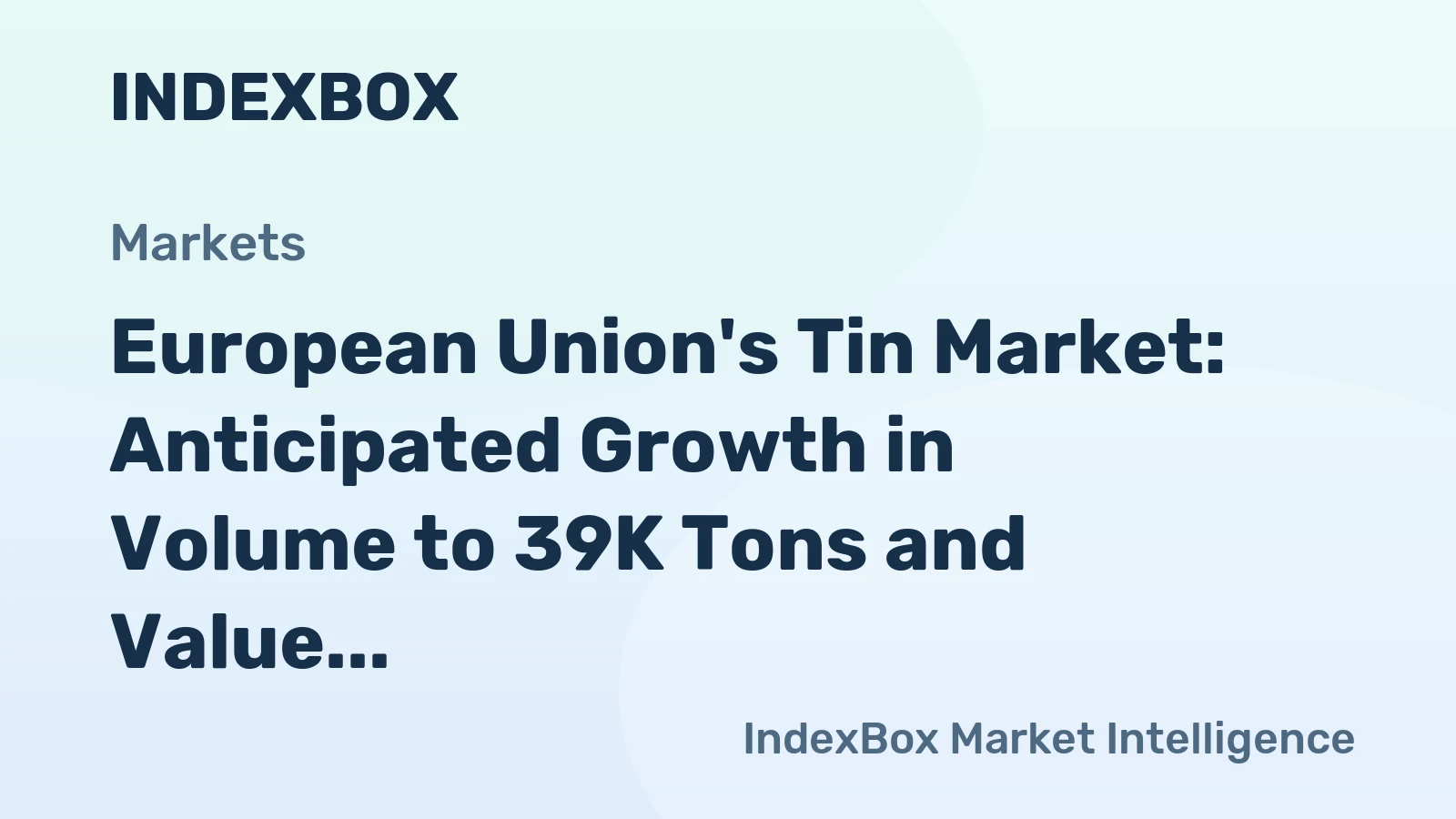European Union's Tin Market: Anticipated Growth in Volume to 39K Tons and Value to $1.2B by 2035