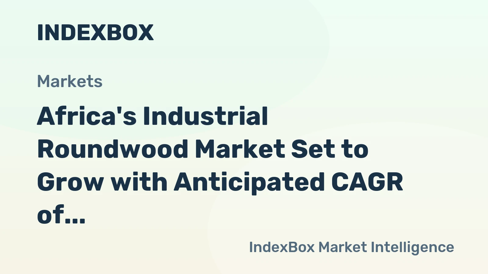 Africa's Industrial Roundwood Market Set to Grow with Anticipated CAGR of +0.9% by 2035