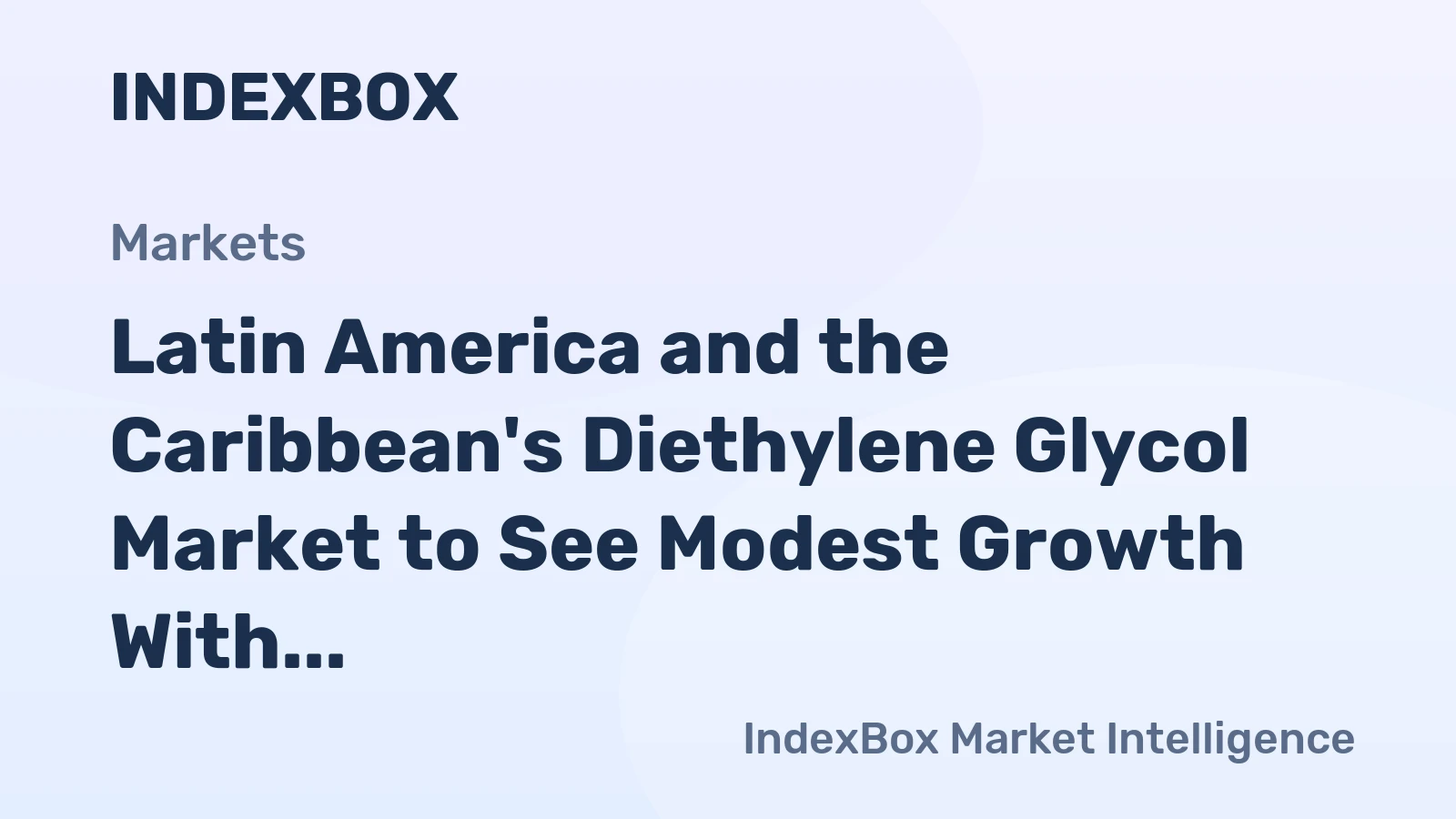 Latin America and the Caribbean's Diethylene Glycol Market to See Modest Growth With a +1.7% CAGR in Value Through 2035