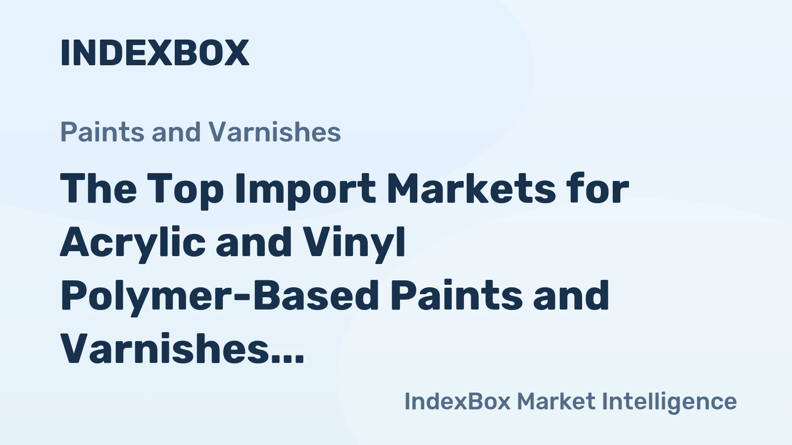 The Top Import Markets for Acrylic and Vinyl Polymer-Based Paints and Varnishes