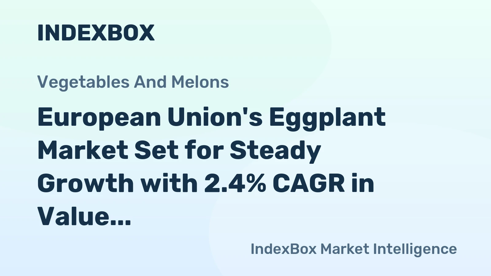 European Union's Eggplant Market Set for Steady Growth with 2.4% CAGR in Value