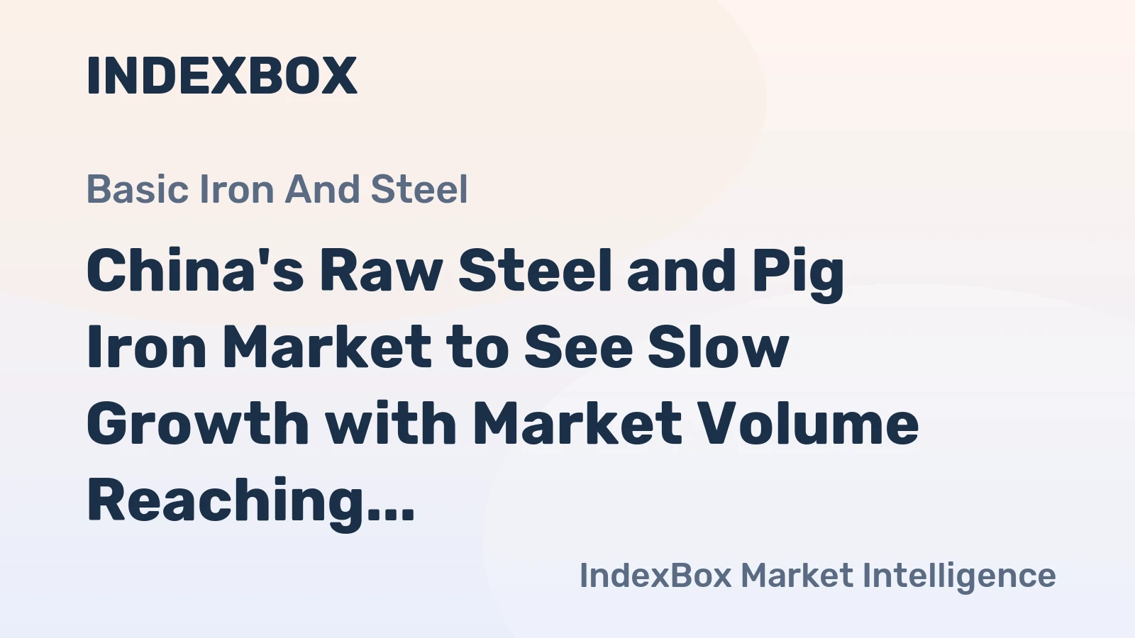 China's Raw Steel and Pig Iron Market to See Slow Growth with Market Volume Reaching 846M Tons by 2035