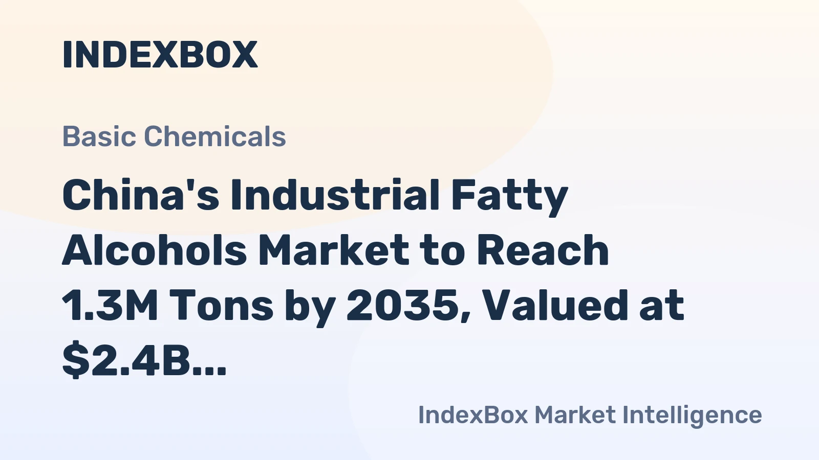 China's Industrial Fatty Alcohols Market to Reach 1.3M Tons by 2035, Valued at $2.4B