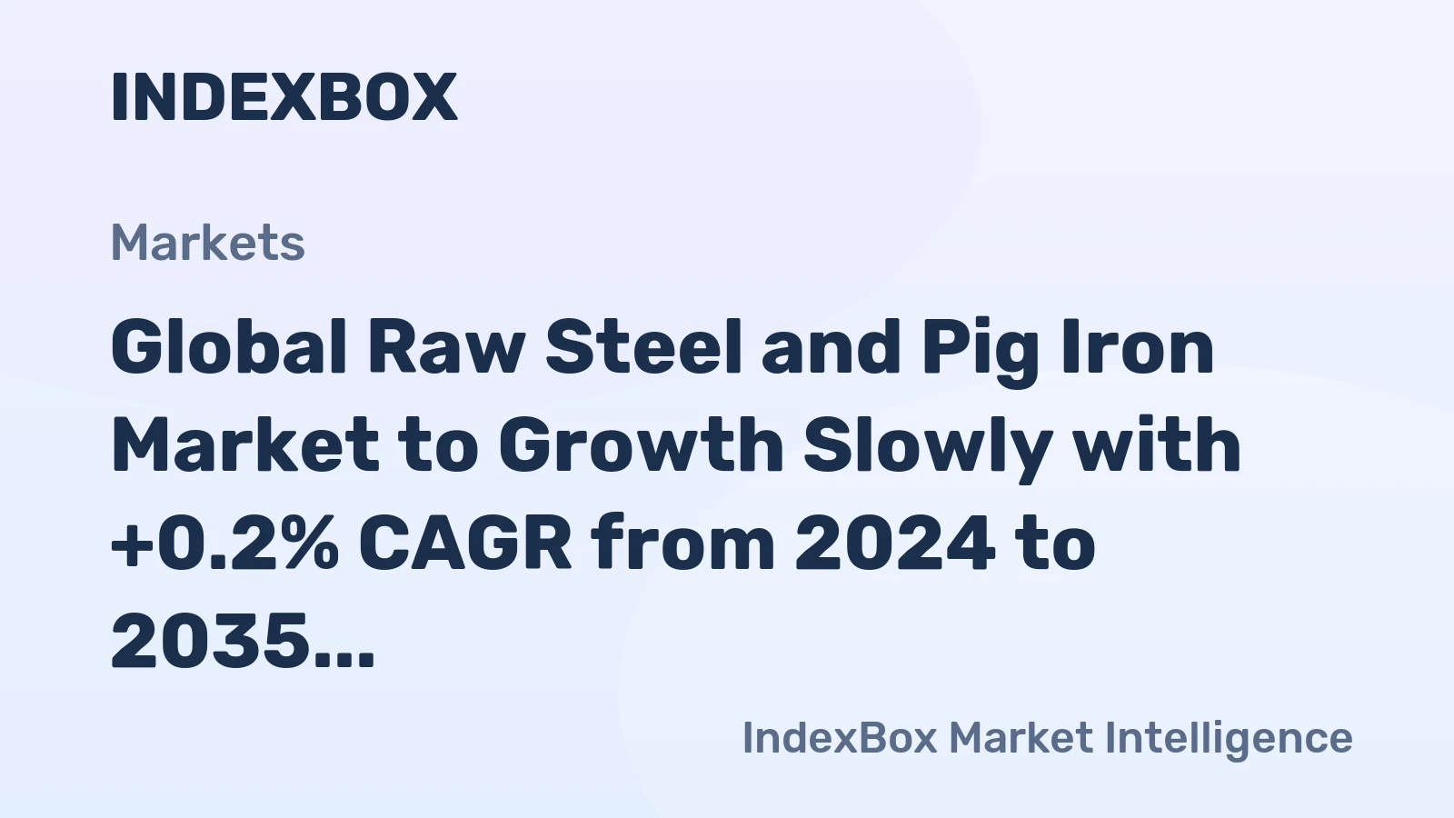 Global Raw Steel and Pig Iron Market to Growth Slowly with +0.2% CAGR from 2024 to 2035