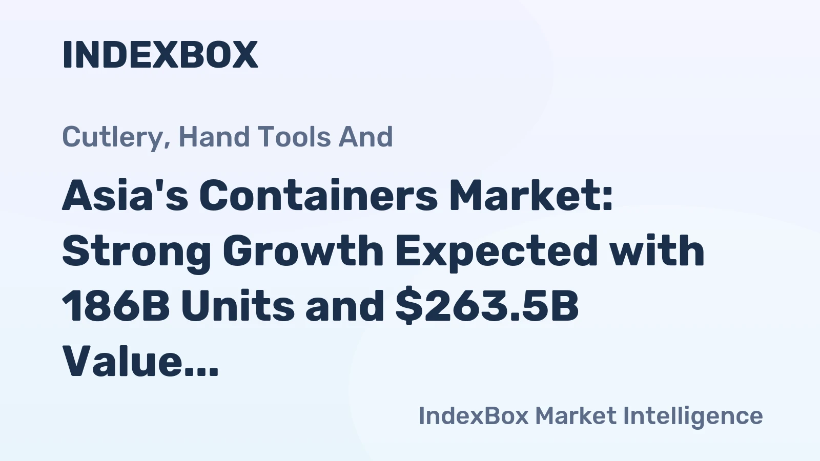 Asia's Containers Market: Strong Growth Expected with 186B Units and $263.5B Value by 2035