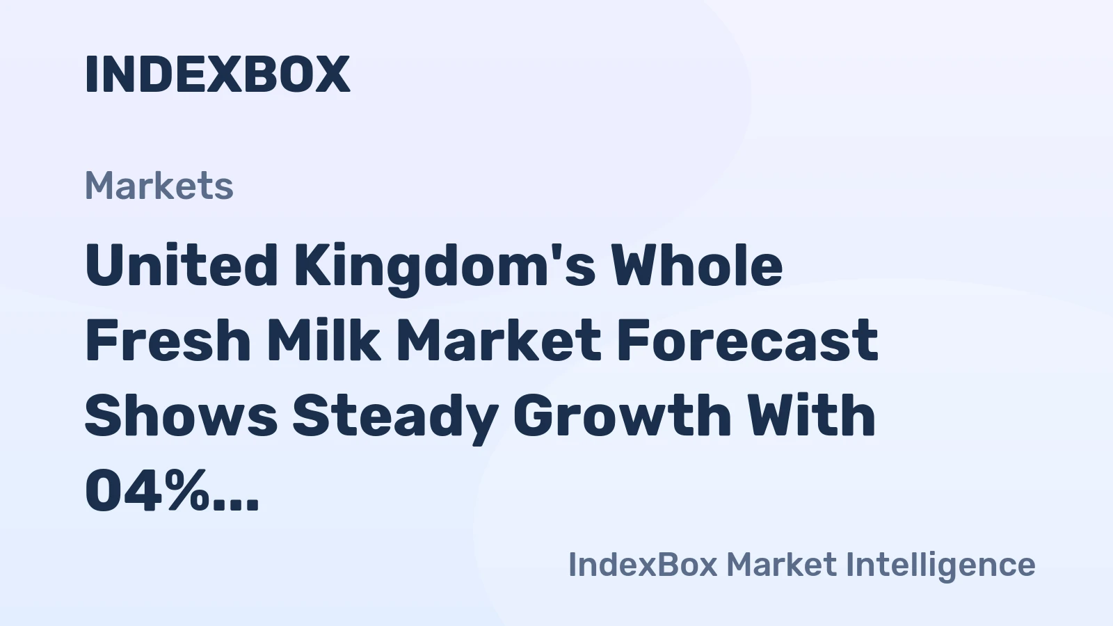 United Kingdom's Whole Fresh Milk Market Forecast Shows Steady Growth With 04% Volume CAGR Through 2035