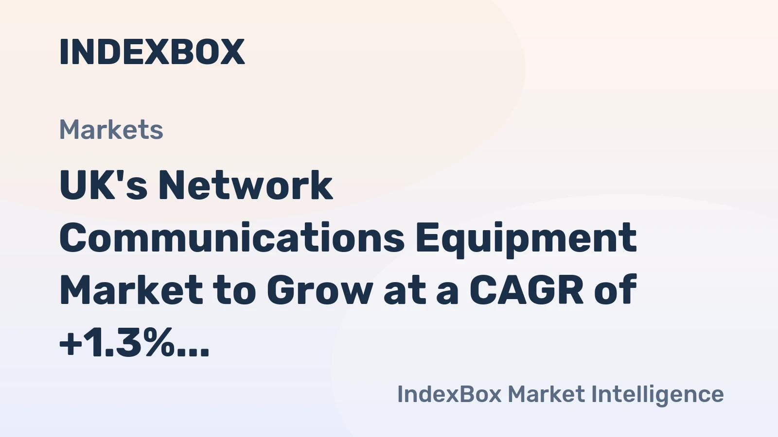 UK's Network Communications Equipment Market to Grow at a CAGR of +1.3% Over Next Decade