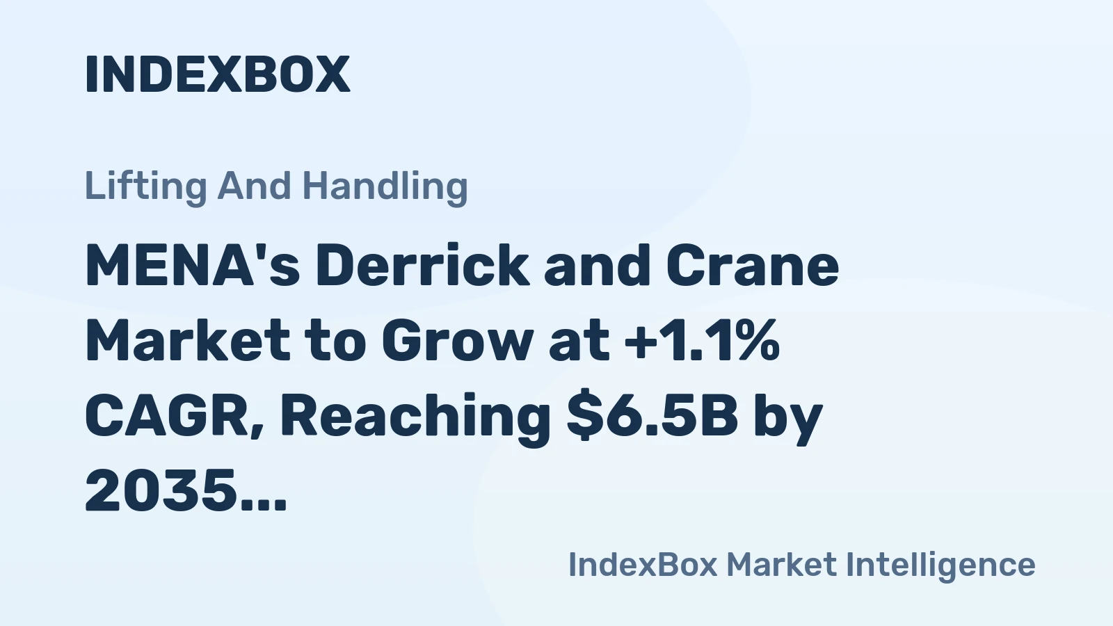 MENA's Derrick and Crane Market to Grow at +1.1% CAGR, Reaching $6.5B by 2035