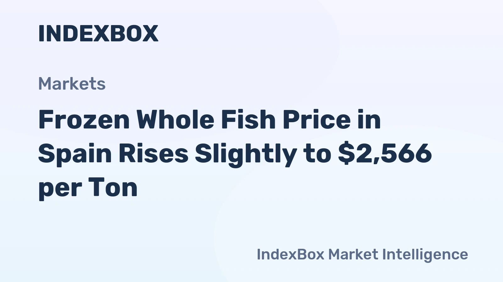 Frozen Whole Fish Price in Spain Rises Slightly to $2,566 per Ton