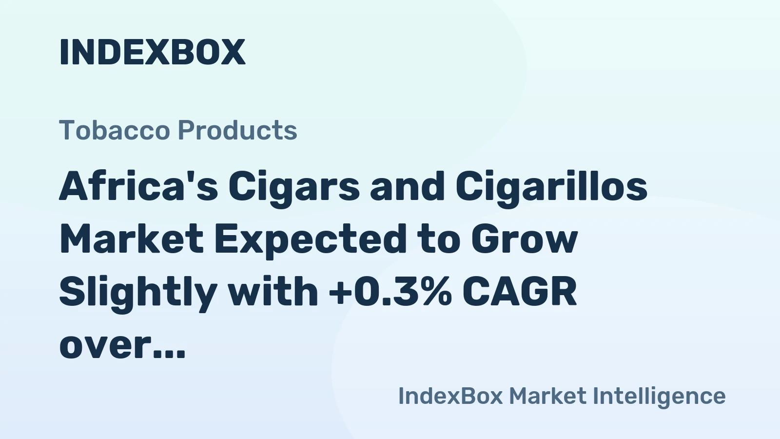 Africa's Cigars and Cigarillos Market Expected to Grow Slightly with +0.3% CAGR over the Next Decade