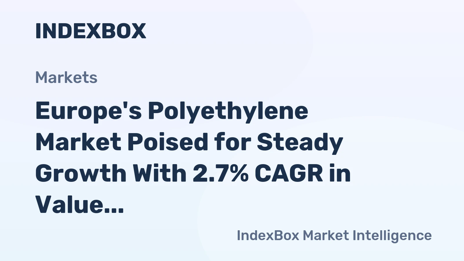 Europe's Polyethylene Market Poised for Steady Growth With 2.7% CAGR in Value Through 2035