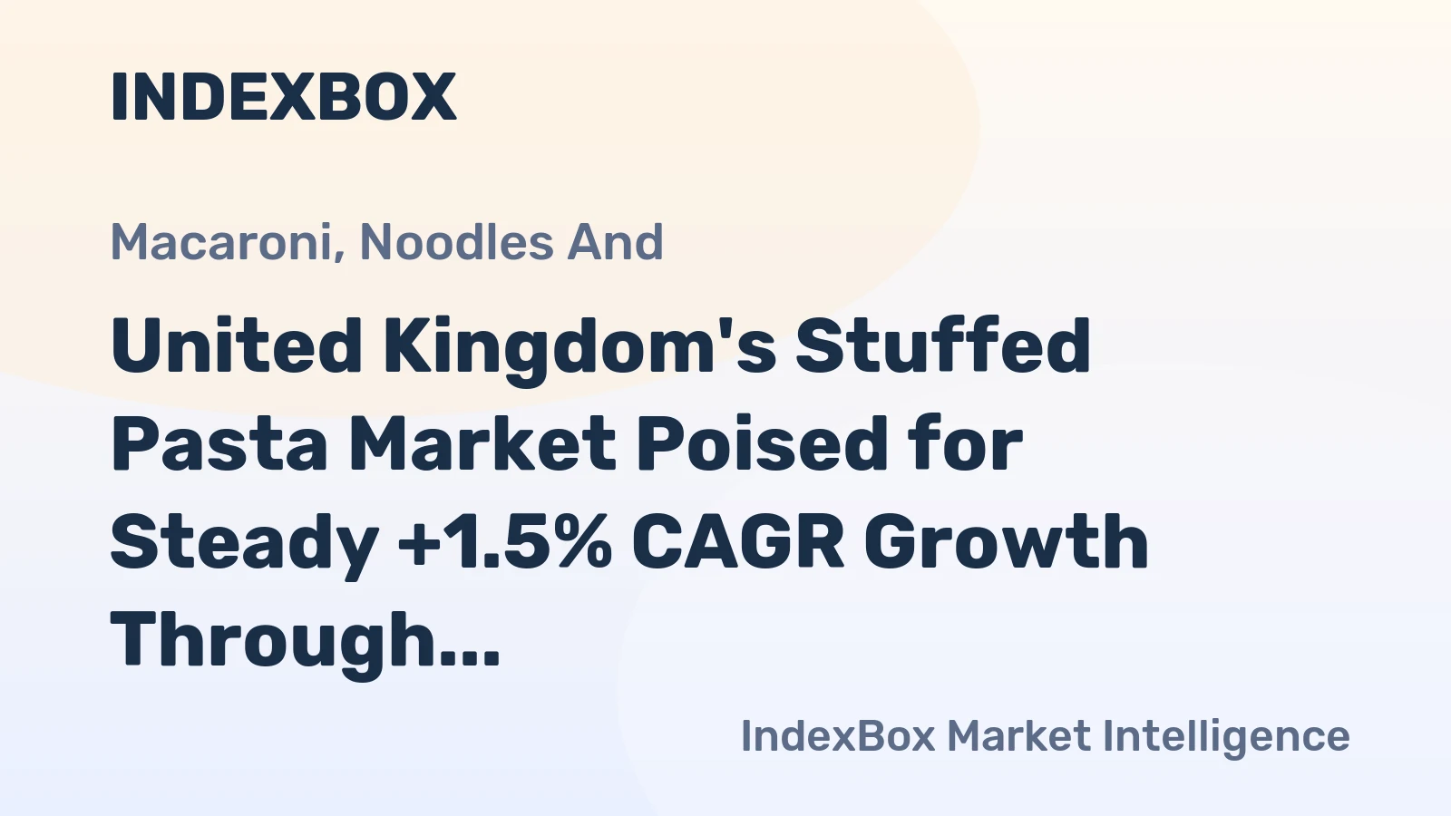 United Kingdom's Stuffed Pasta Market Poised for Steady +1.5% CAGR Growth Through 2035