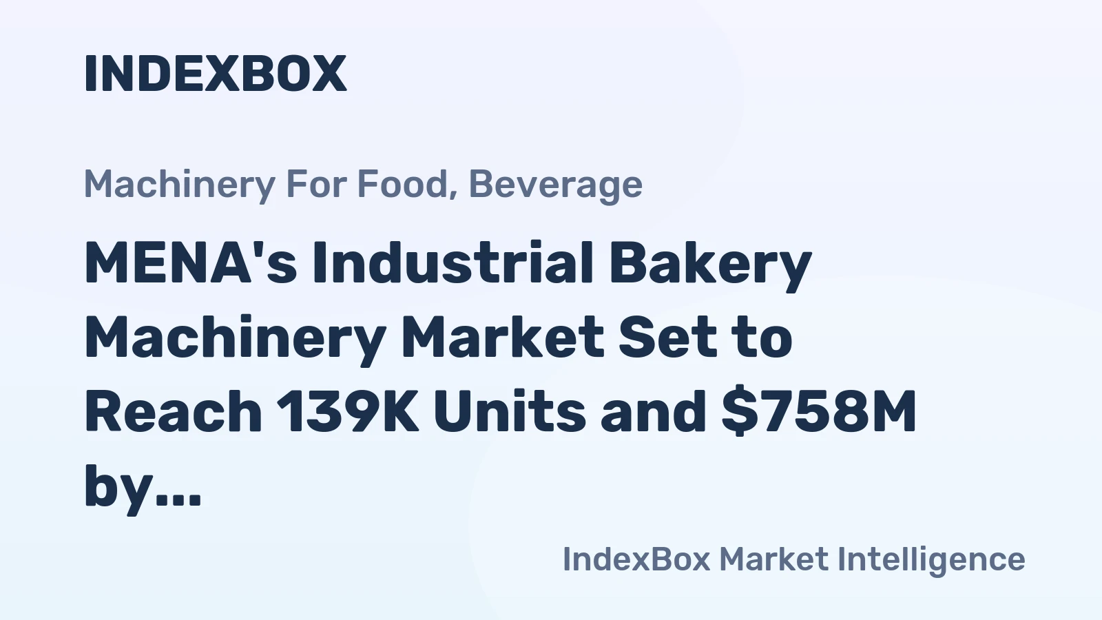 MENA's Industrial Bakery Machinery Market Set to Reach 139K Units and $758M by 2035