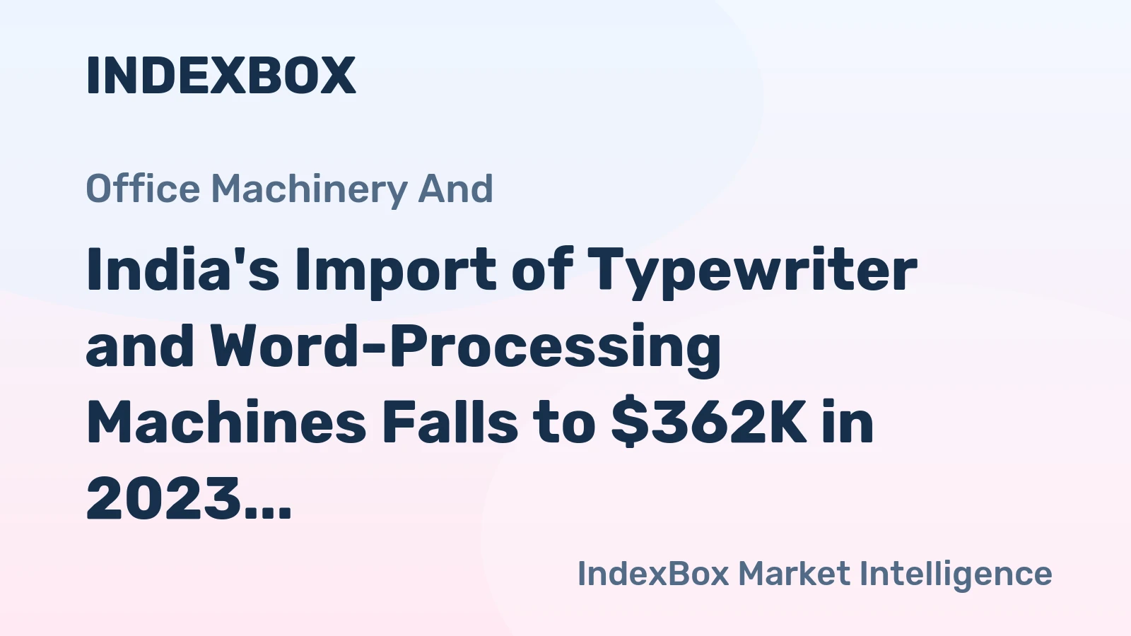 India's Import of Typewriter and Word-Processing Machines Falls to $362K in 2023