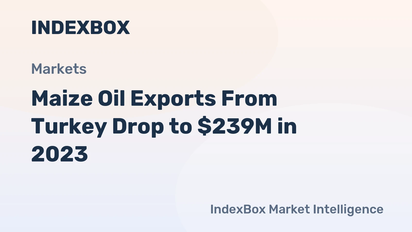 Maize Oil Exports From Turkey Drop to $239M in 2023