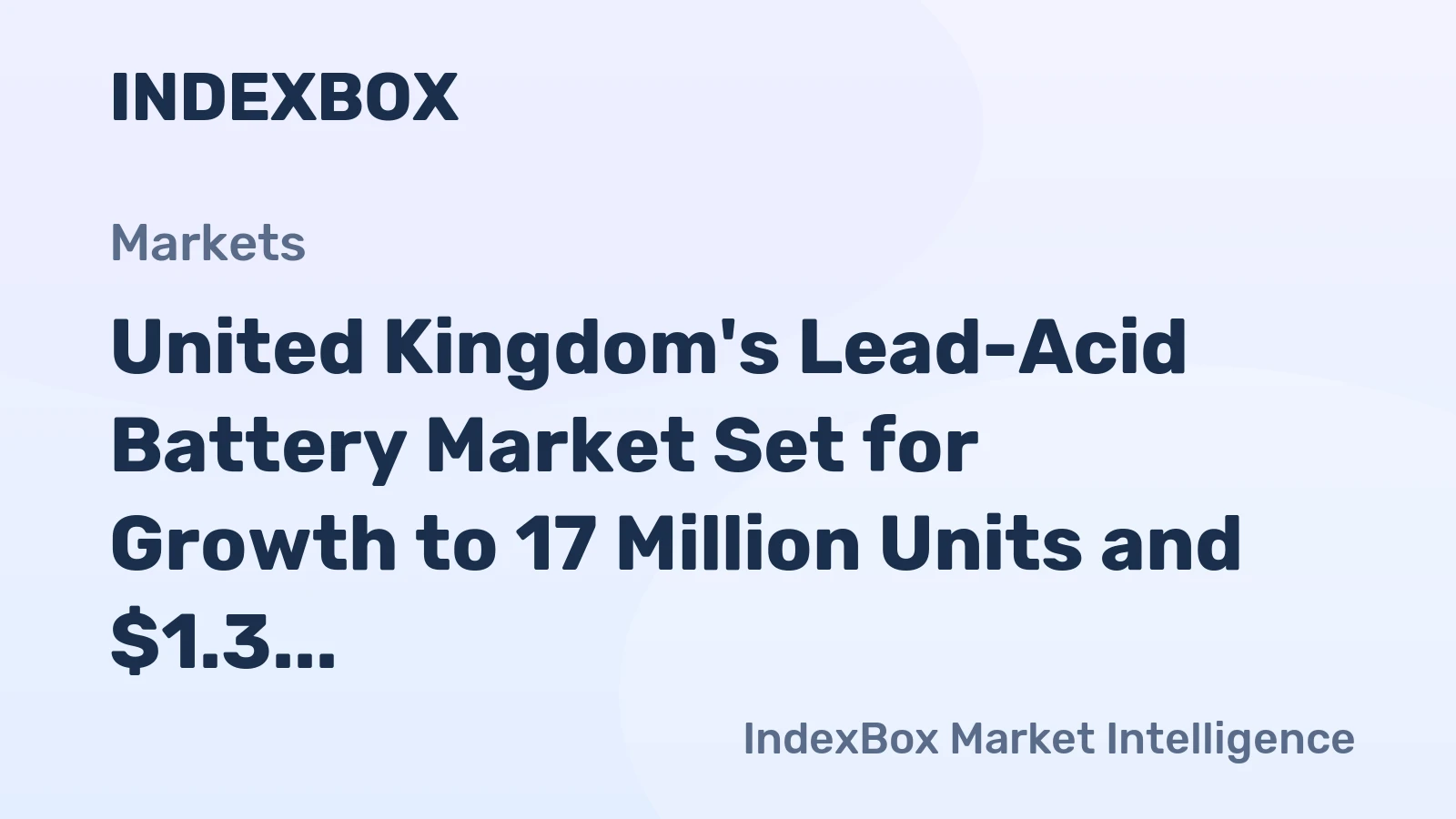 United Kingdom's Lead-Acid Battery Market Set for Growth to 17 Million Units and $1.3 Billion in Value