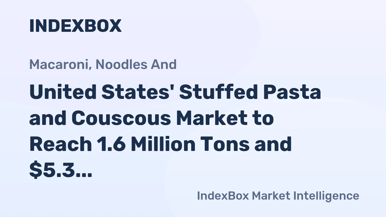 United States' Stuffed Pasta and Couscous Market to Reach 1.6 Million Tons and $5.3 Billion by 2035