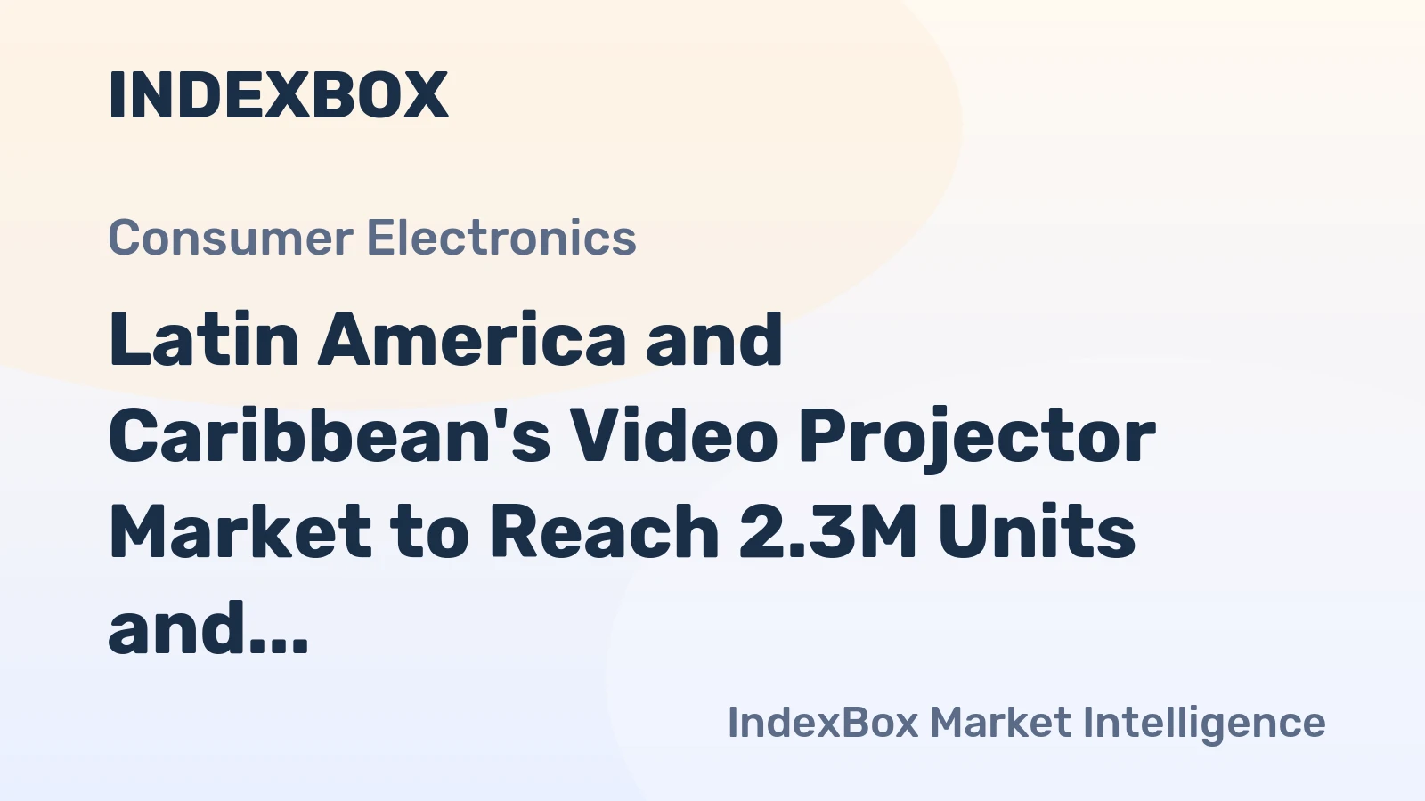 Latin America and Caribbean's Video Projector Market to Reach 2.3M Units and $770M by 2035