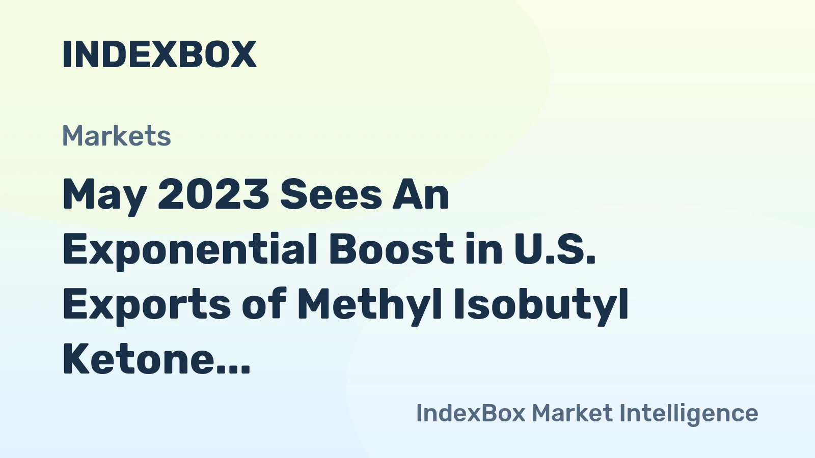 May 2023 Sees An Exponential Boost in U.S. Exports of Methyl Isobutyl Ketone, Reaching $1.5M.