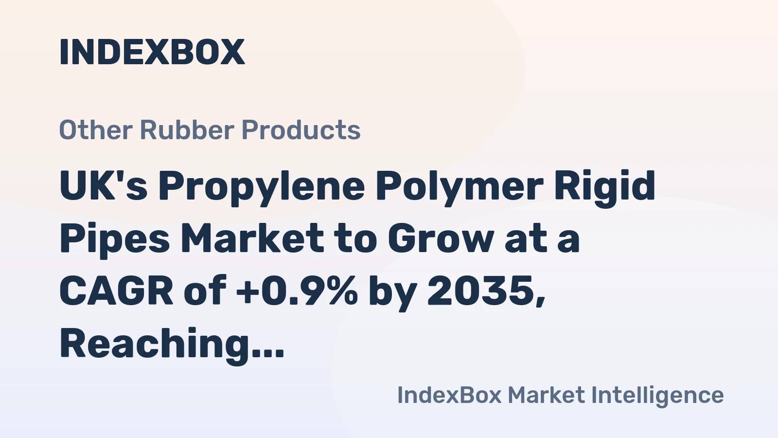 UK's Propylene Polymer Rigid Pipes Market to Grow at a CAGR of +0.9% by 2035, Reaching $314M in Value