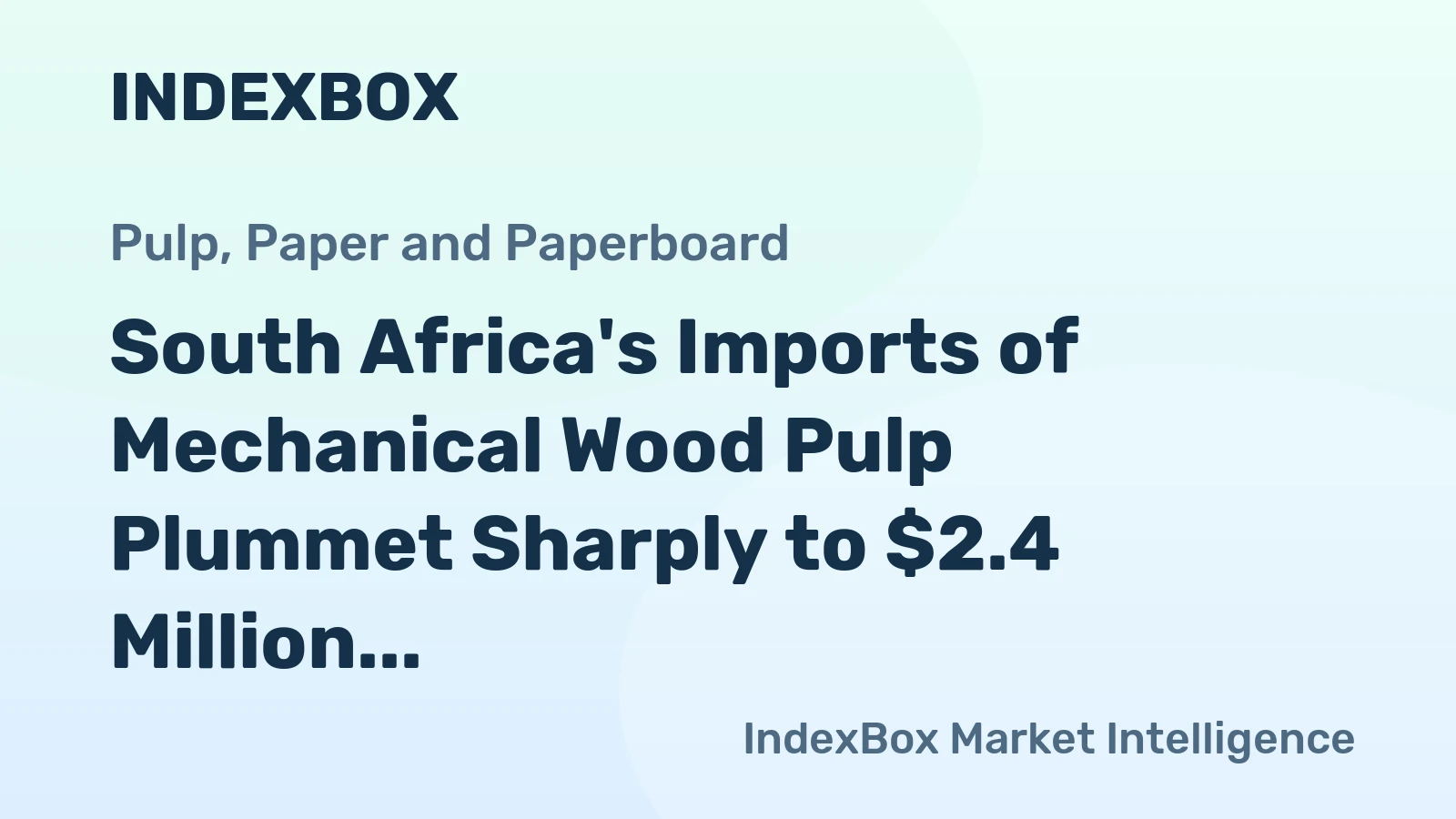 South Africa's Imports of Mechanical Wood Pulp Plummet Sharply to $2.4 Million in 2023