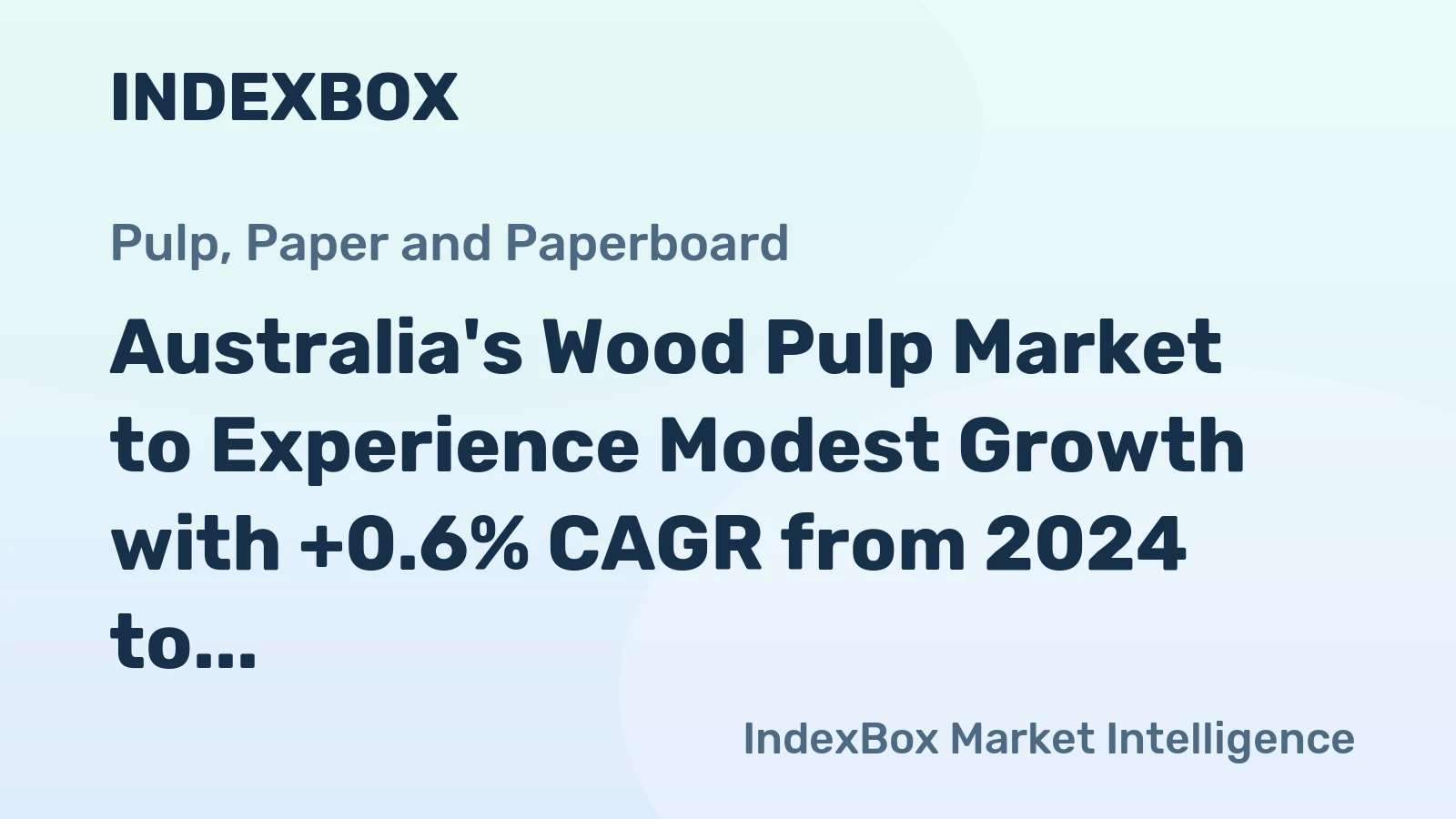 Australia's Wood Pulp Market to Experience Modest Growth with +0.6% CAGR from 2024 to 2035