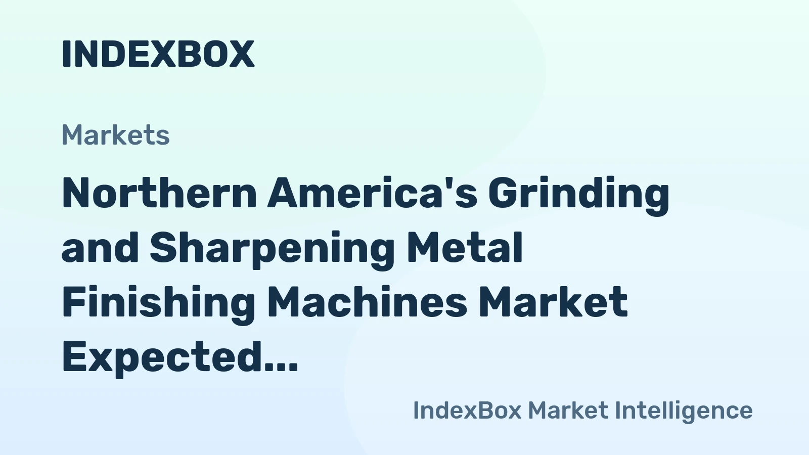 Northern America's Grinding and Sharpening Metal Finishing Machines Market Expected to Grow at +1.2% CAGR Over Next Decade