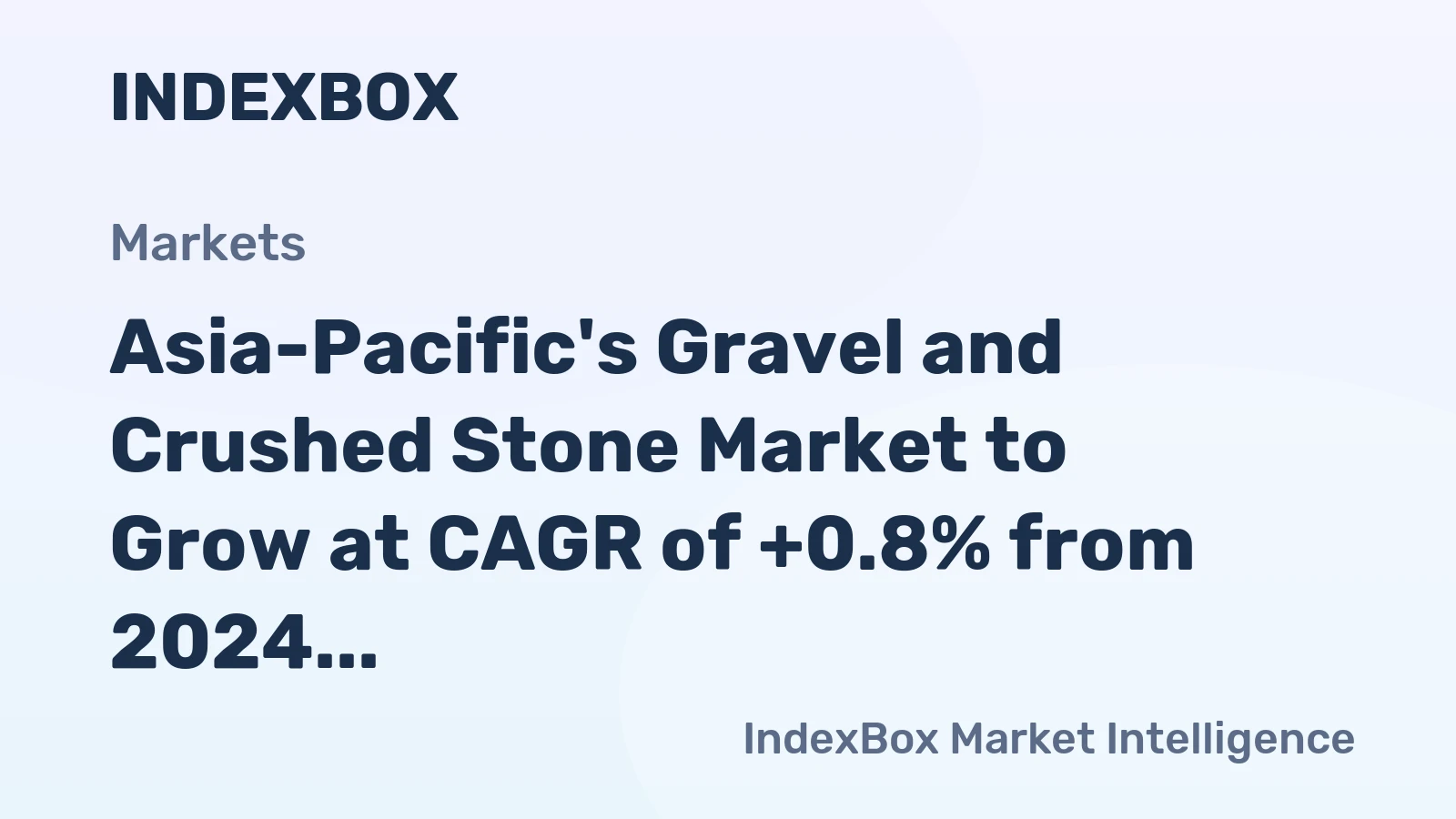 Asia-Pacific's Gravel and Crushed Stone Market to Grow at CAGR of +0.8% from 2024 to 2035