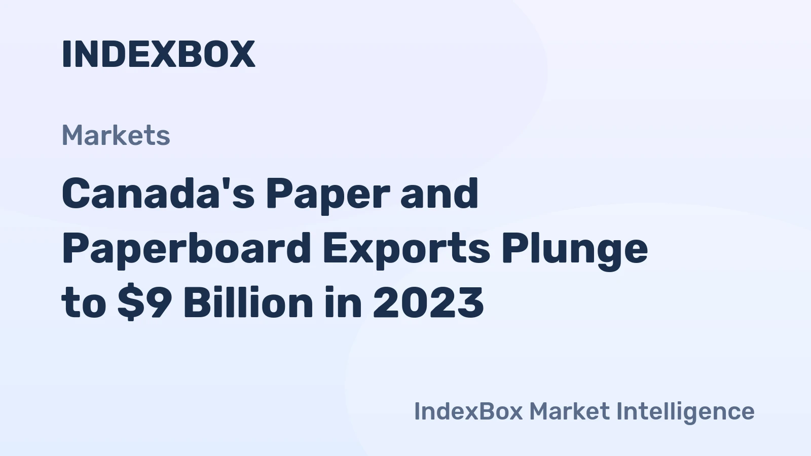 Canada's Paper and Paperboard Exports Plunge to $9 Billion in 2023