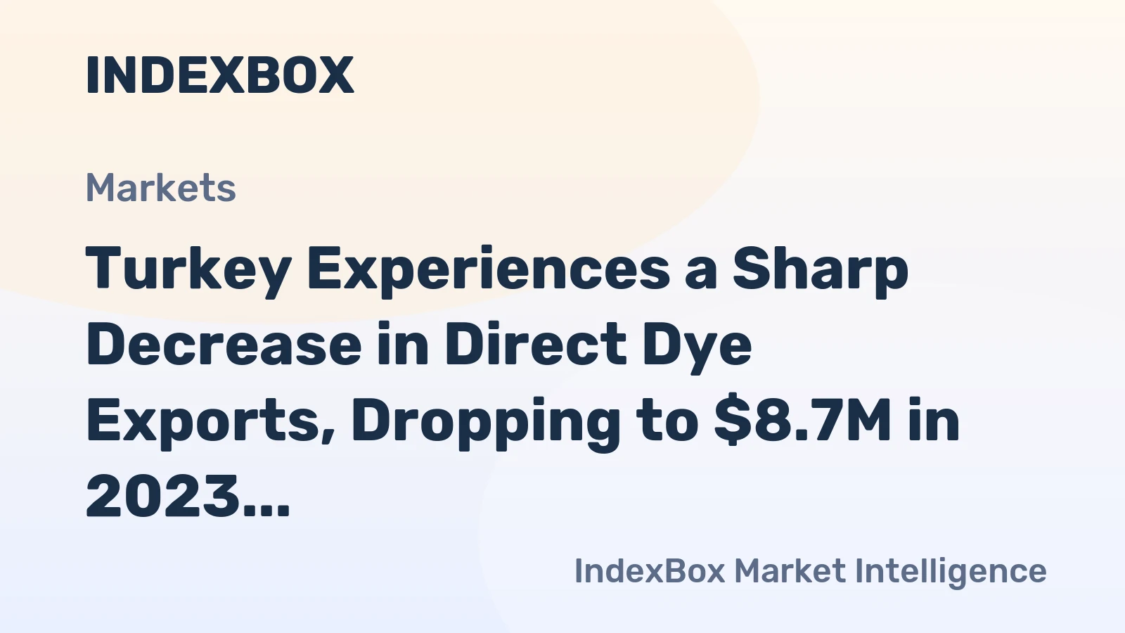 Turkey Experiences a Sharp Decrease in Direct Dye Exports, Dropping to $8.7M in 2023