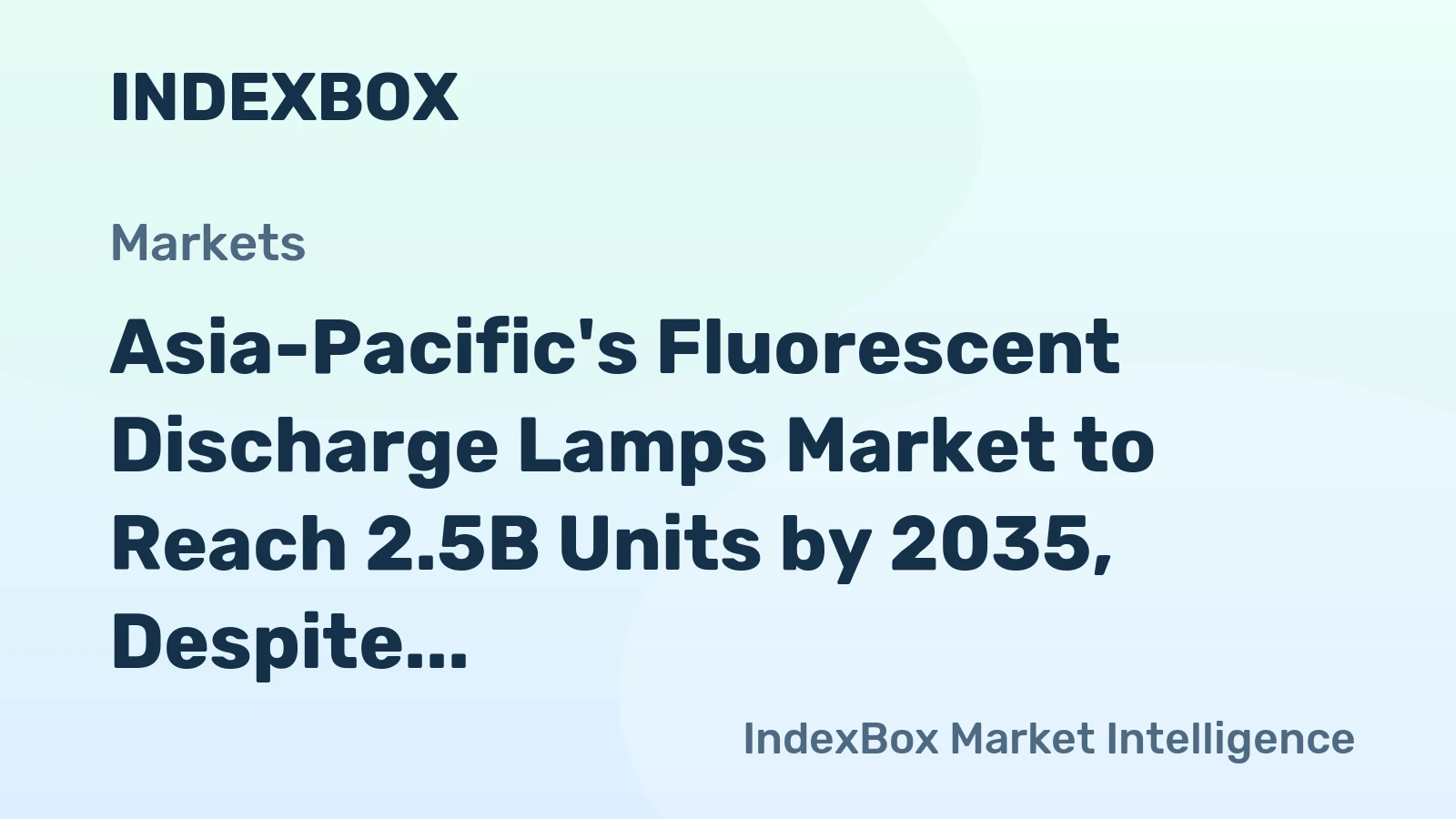 Asia-Pacific's Fluorescent Discharge Lamps Market to Reach 2.5B Units by 2035, Despite Declining Market Value