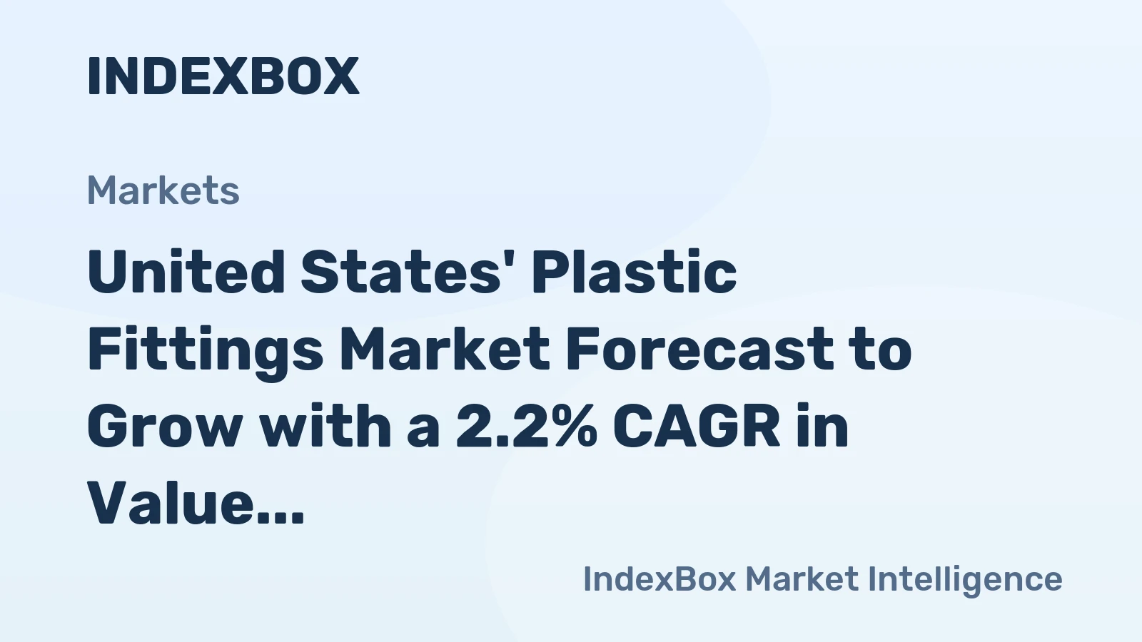 United States' Plastic Fittings Market Forecast to Grow with a 2.2% CAGR in Value