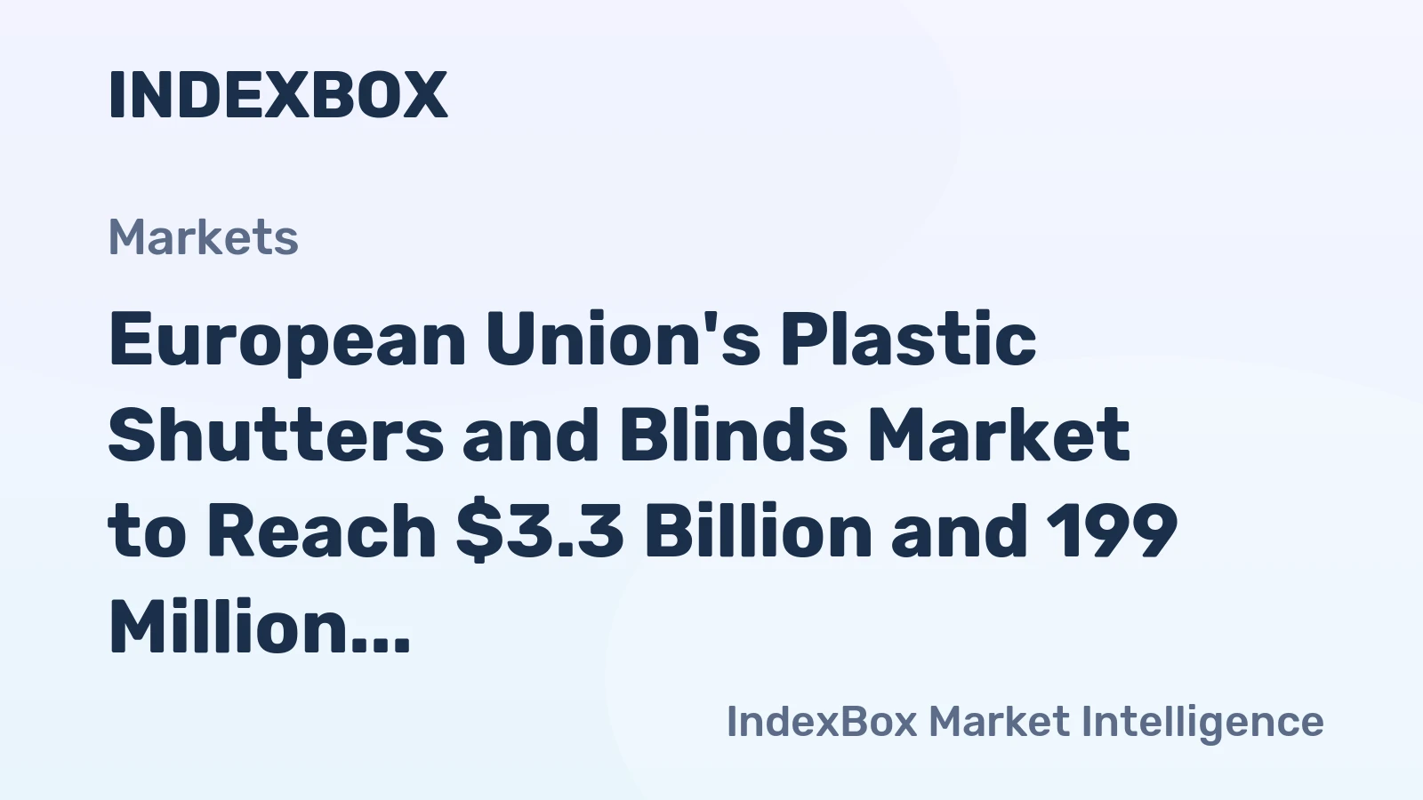 European Union's Plastic Shutters and Blinds Market to Reach $3.3 Billion and 199 Million Units by 2035