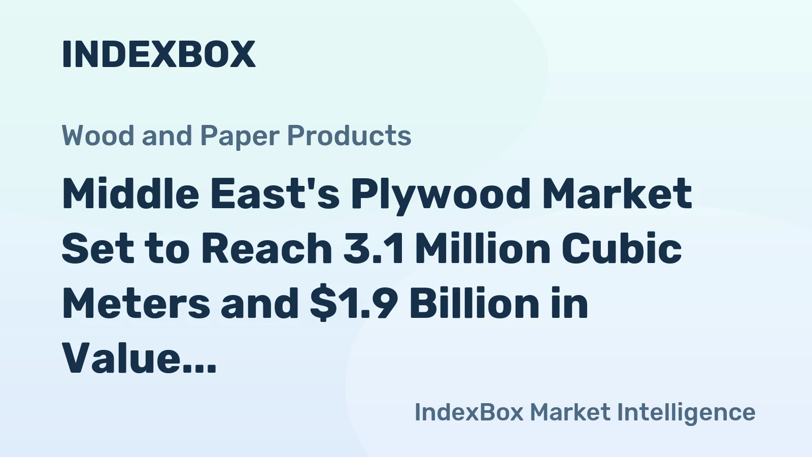 Middle East's Plywood Market Set to Reach 3.1 Million Cubic Meters and $1.9 Billion in Value