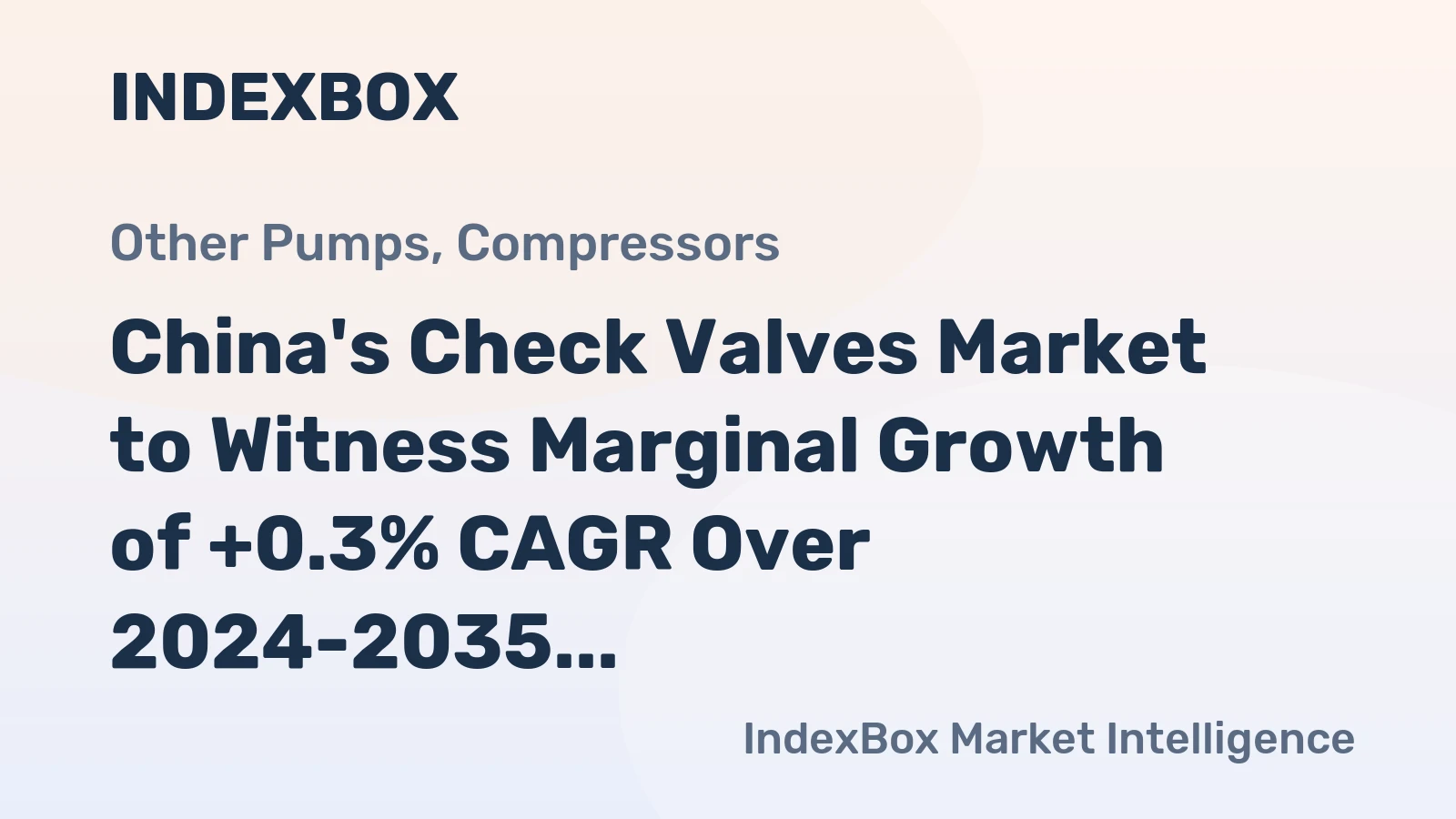 China's Check Valves Market to Witness Marginal Growth of +0.3% CAGR Over 2024-2035