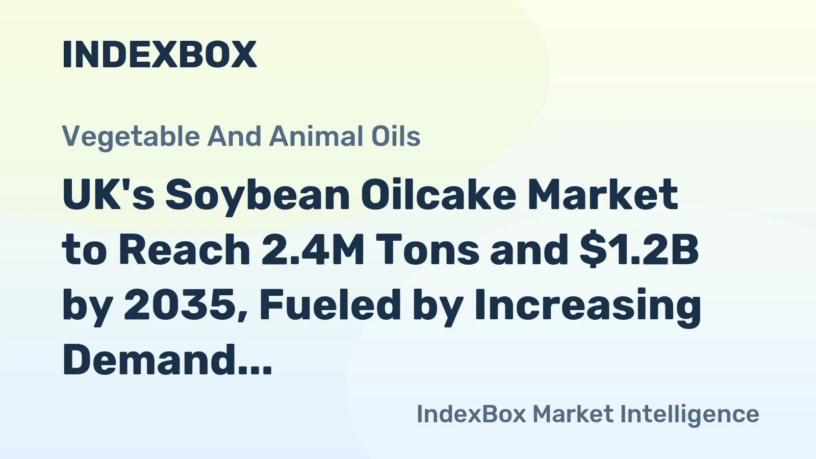 UK's Soybean Oilcake Market to Reach 2.4M Tons and $1.2B by 2035, Fueled by Increasing Demand