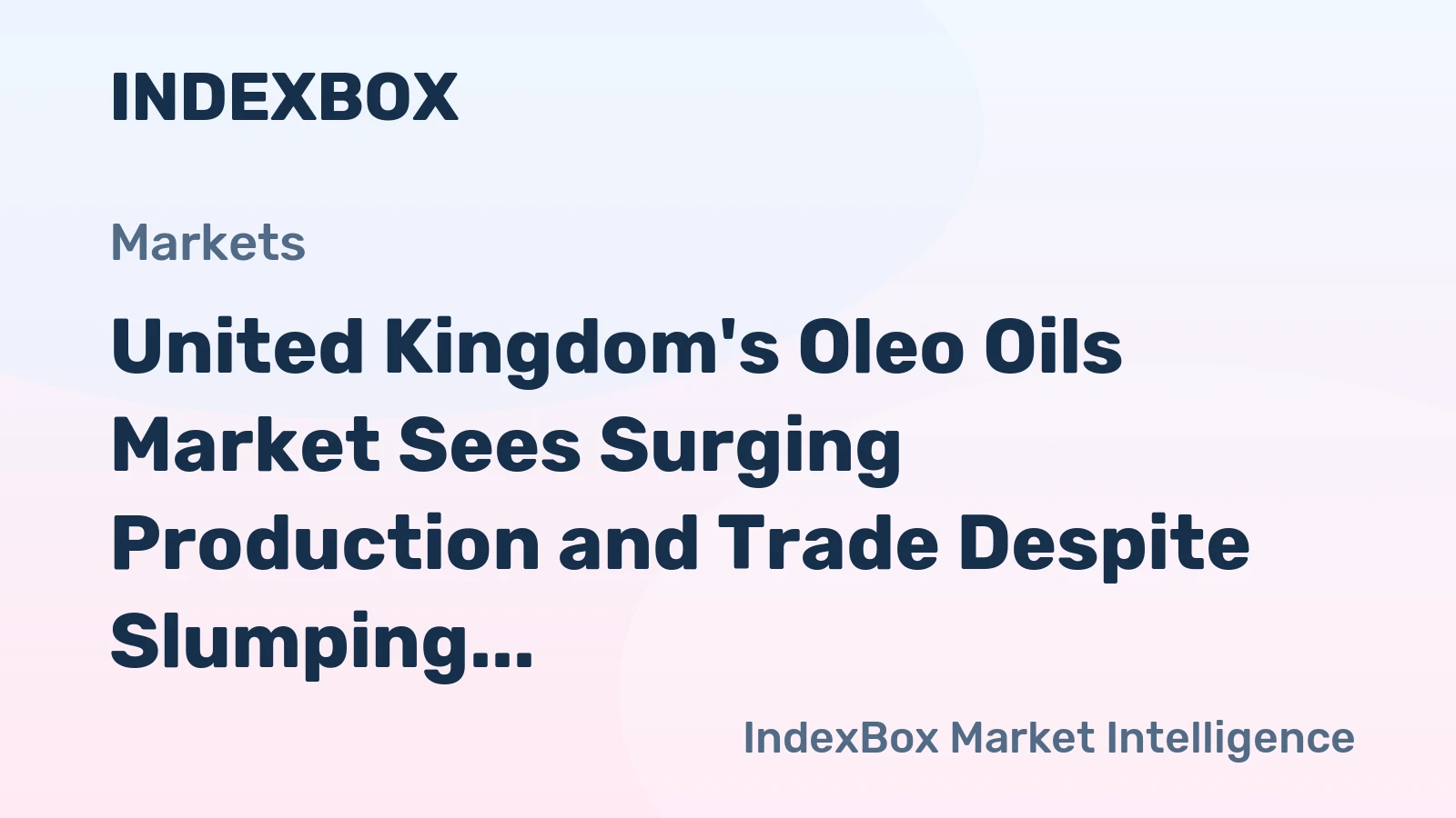 United Kingdom's Oleo Oils Market Sees Surging Production and Trade Despite Slumping Domestic Consumption