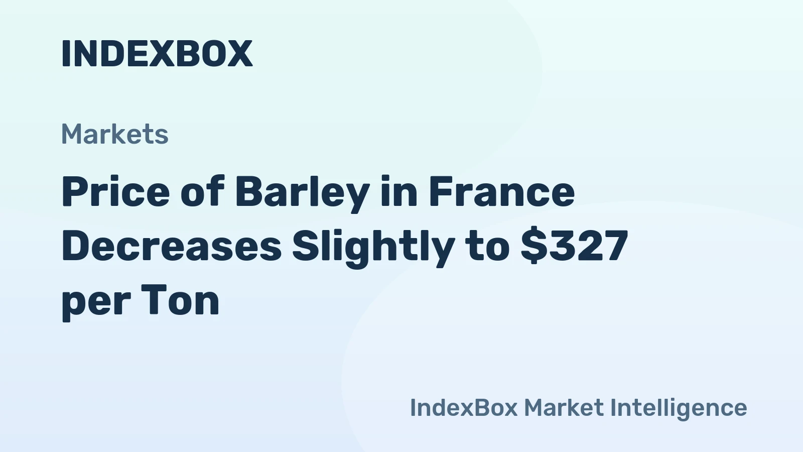 Price of Barley in France Decreases Slightly to $327 per Ton