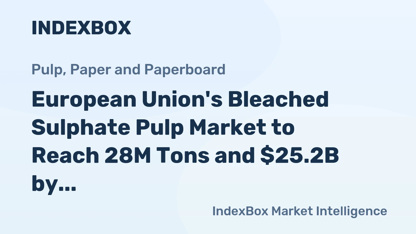 European Union's Bleached Sulphate Pulp Market to Reach 28M Tons and $25.2B by 2035